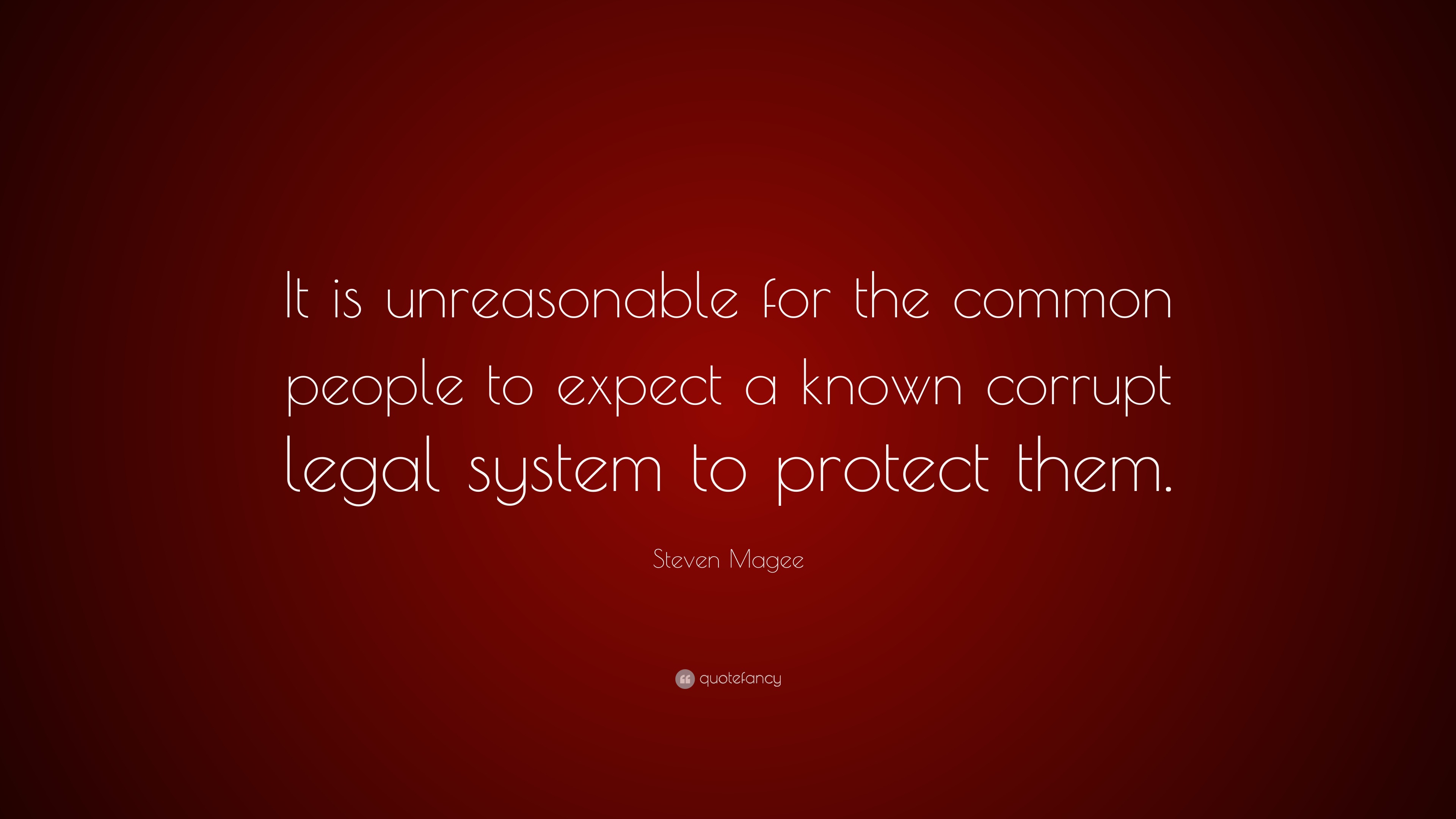 Steven Magee Quote: “It is unreasonable for the common people to expect ...