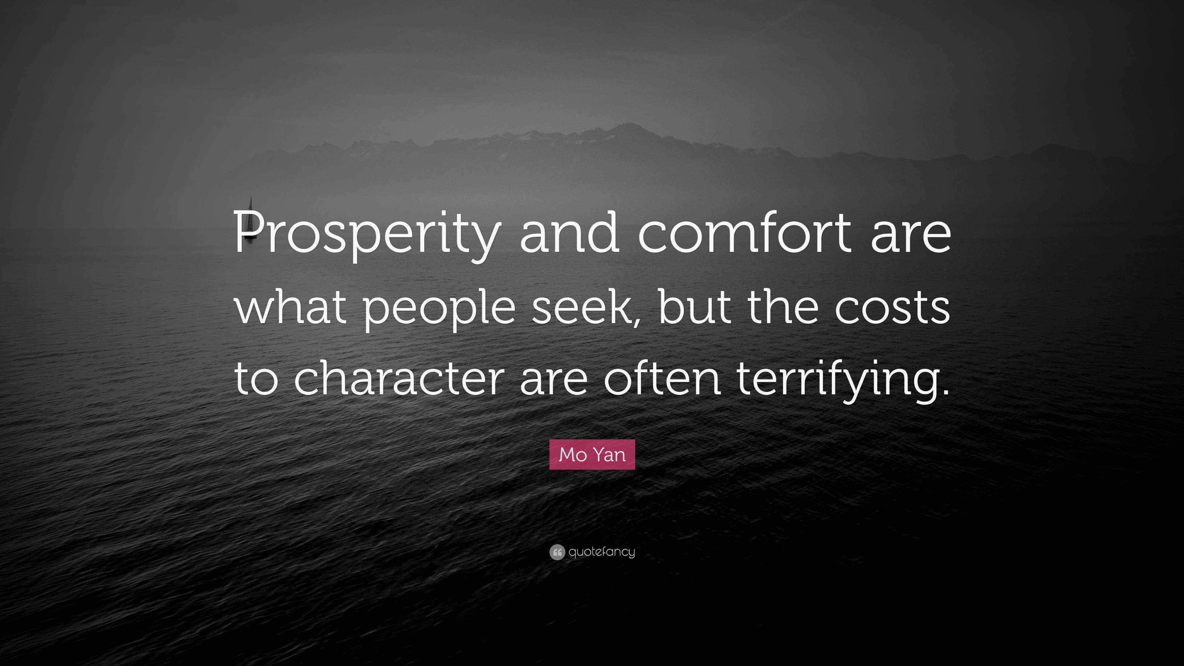Mo Yan Quote: “Prosperity and comfort are what people seek, but the ...