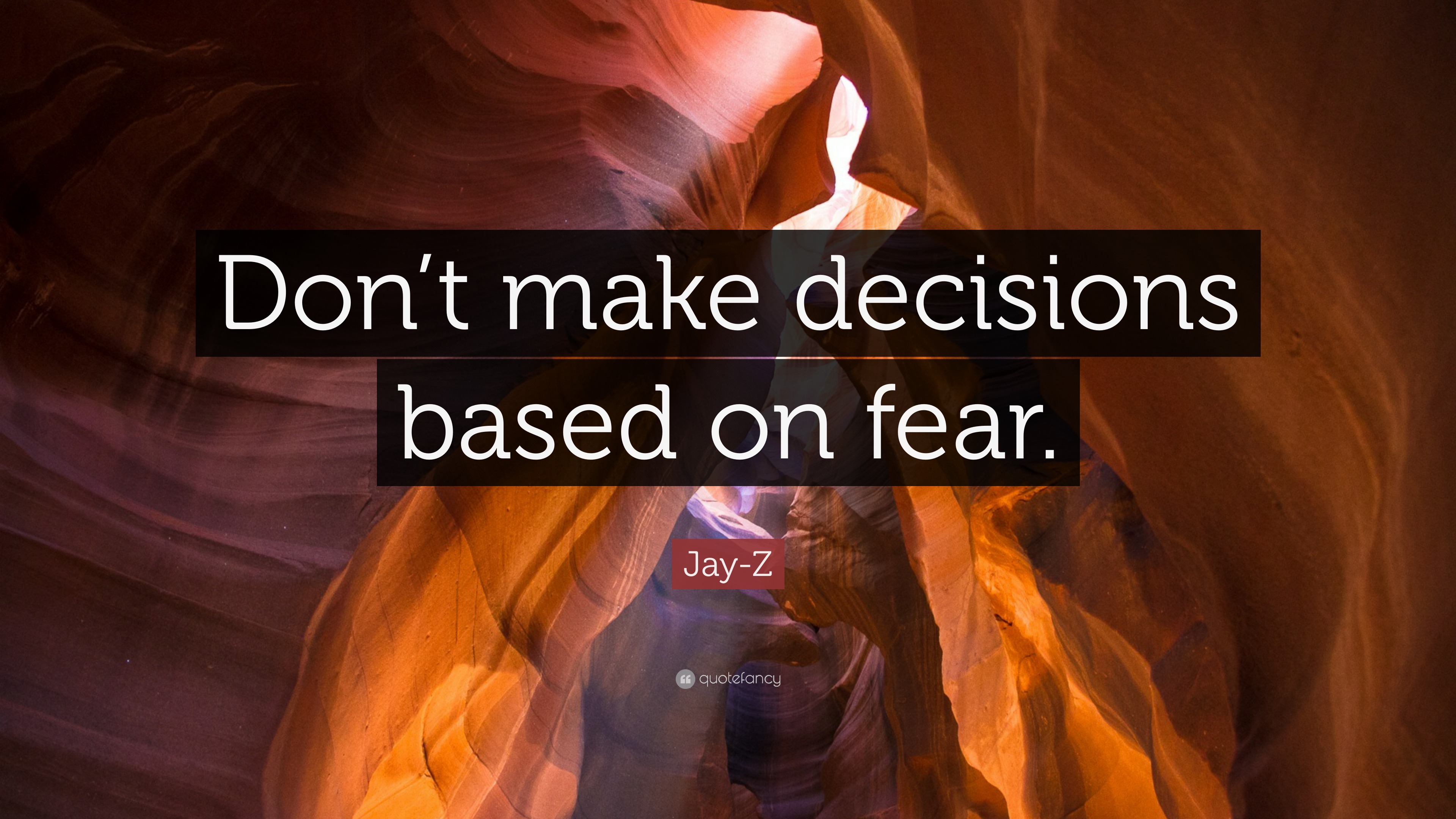Jay-Z Quote: “Don’t make decisions based on fear.”