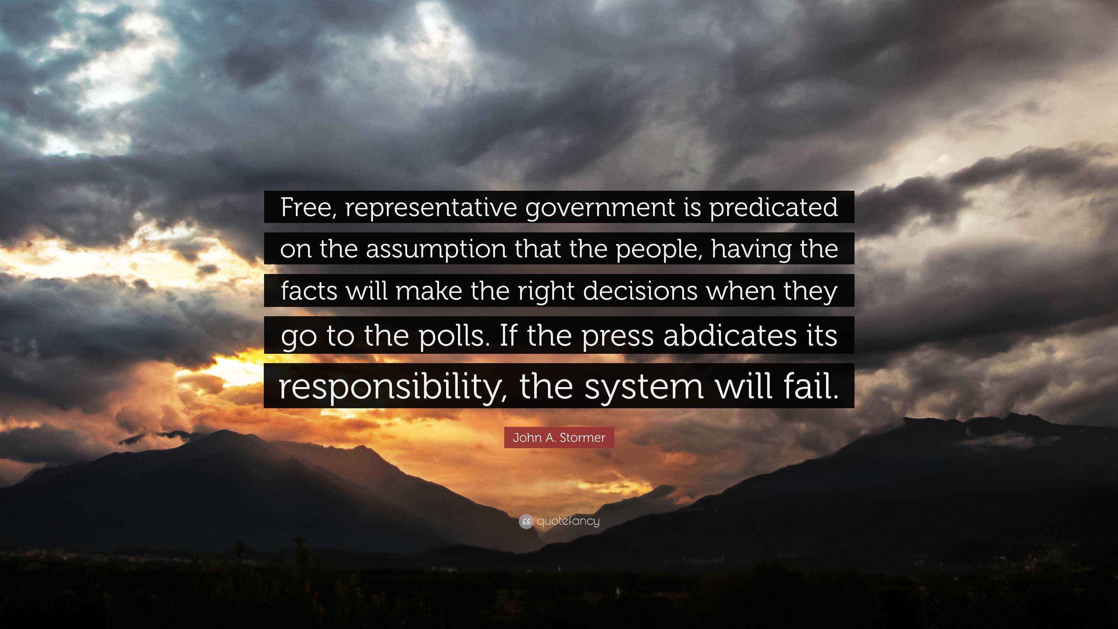 John A. Stormer Quote: “Free, representative government is predicated ...