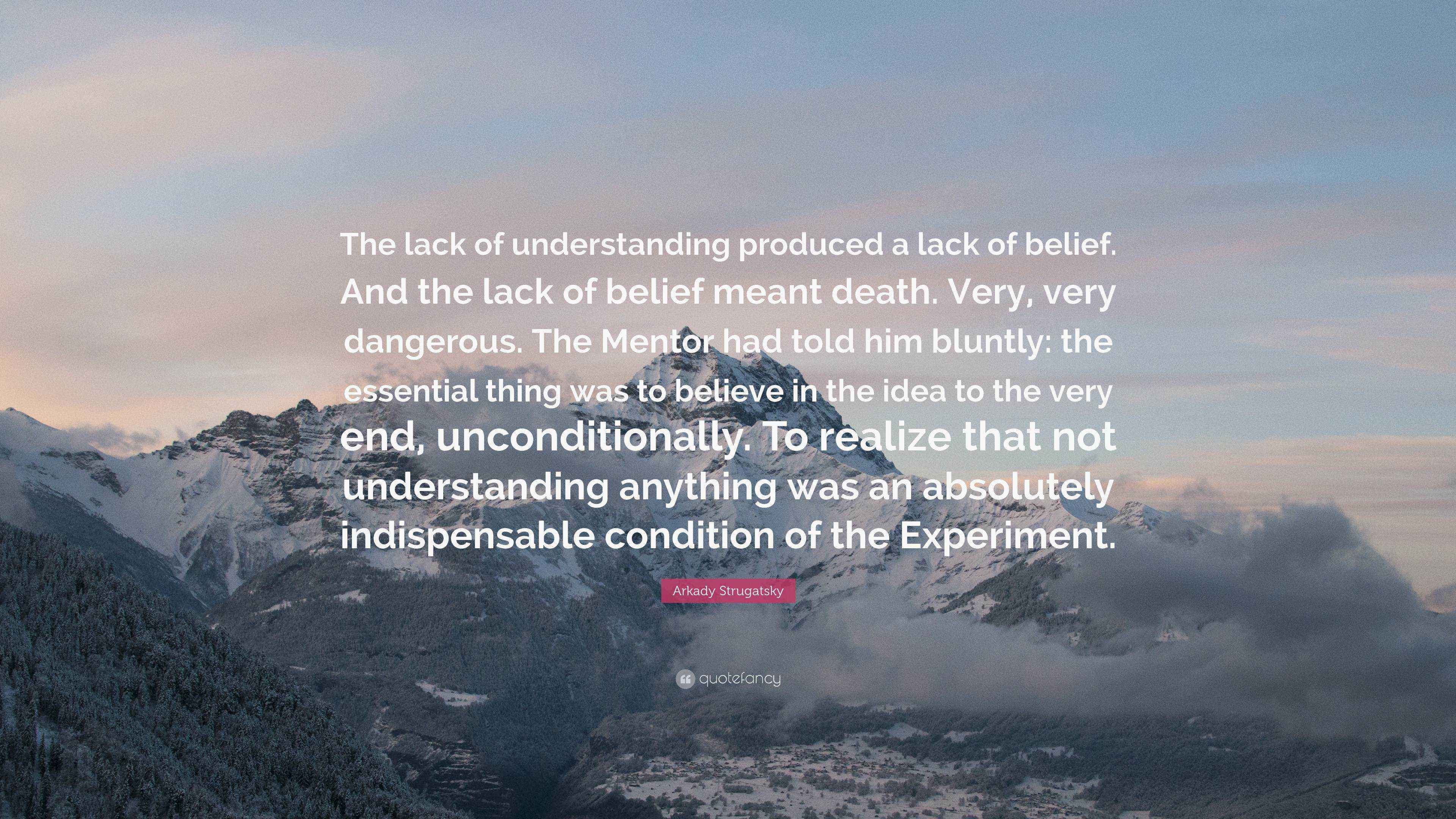 Arkady Strugatsky Quote: “The lack of understanding produced a lack of ...