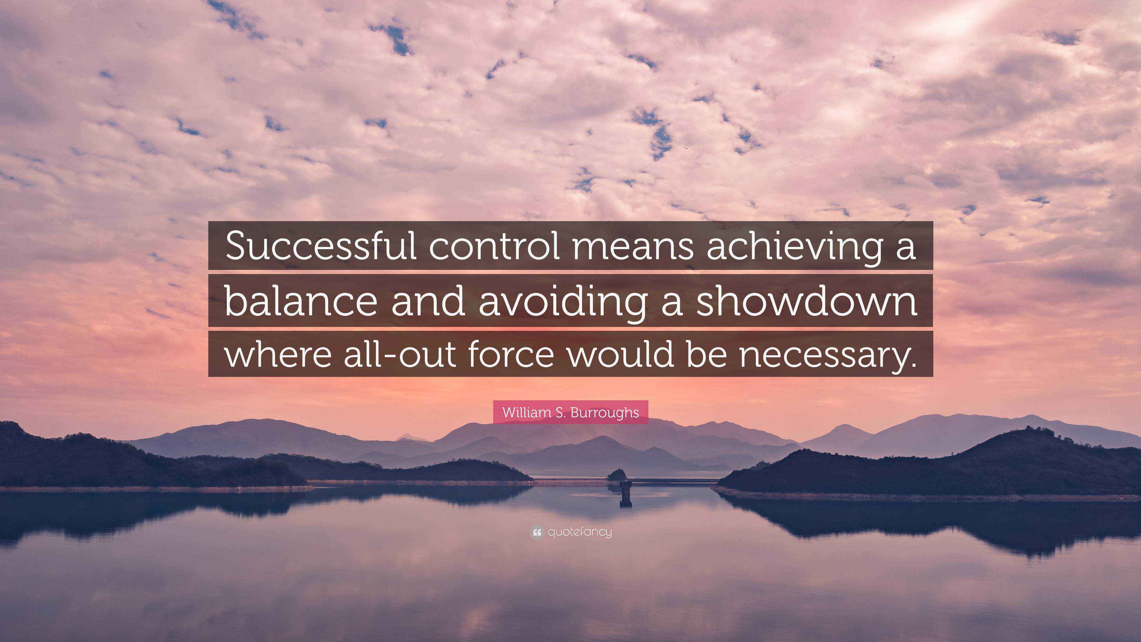 William S. Burroughs Quote: “Successful control means achieving a ...
