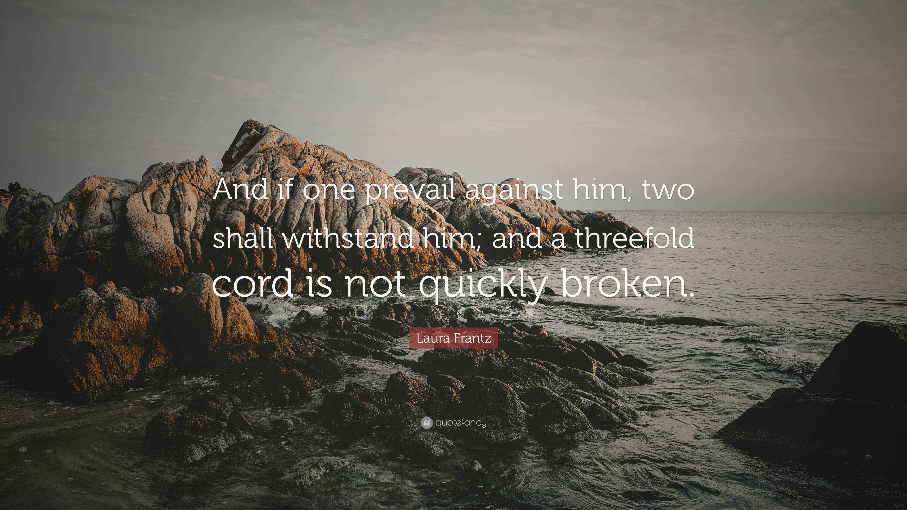Laura Frantz Quote: “And if one prevail against him, two shall ...