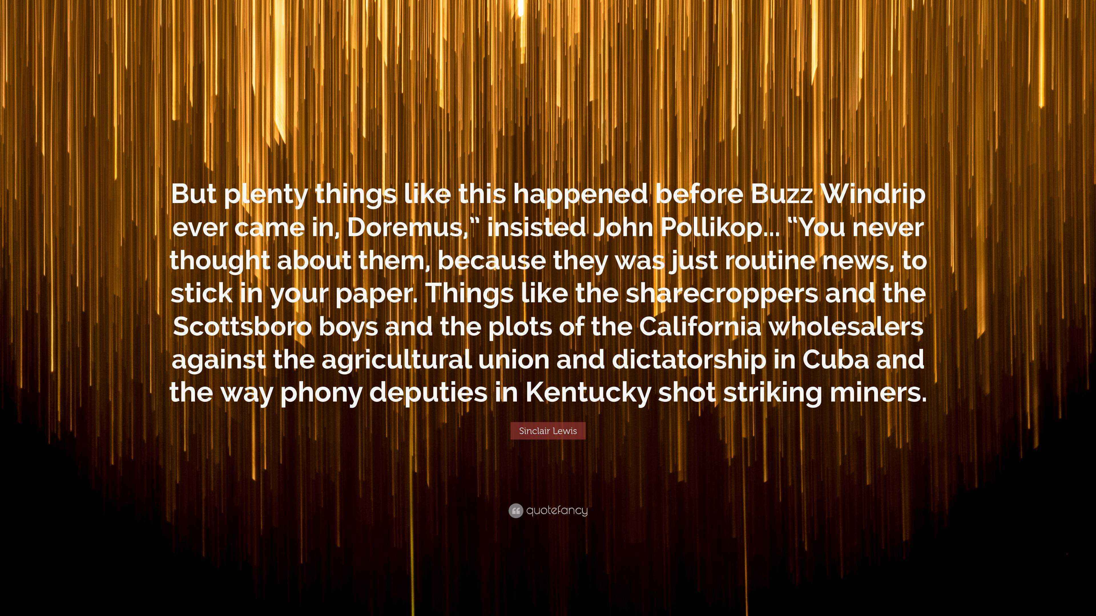 Sinclair Lewis Quote: “But plenty things like this happened before Buzz ...