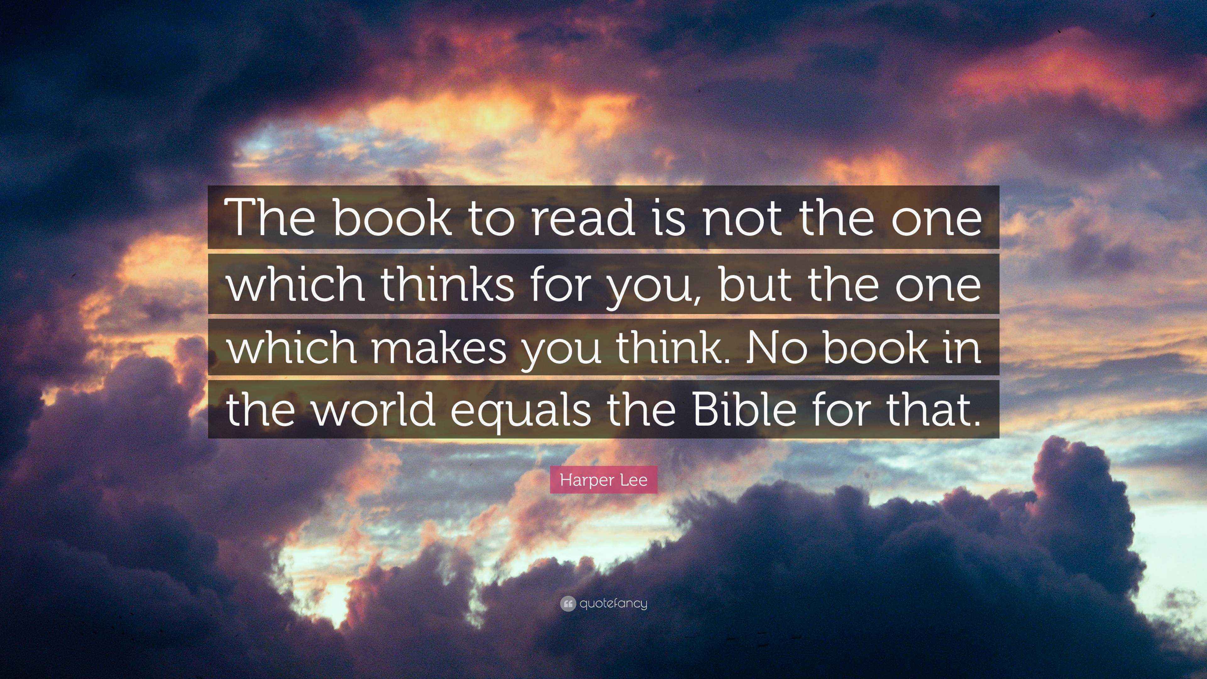 Harper Lee Quote: “The book to read is not the one which thinks for you ...