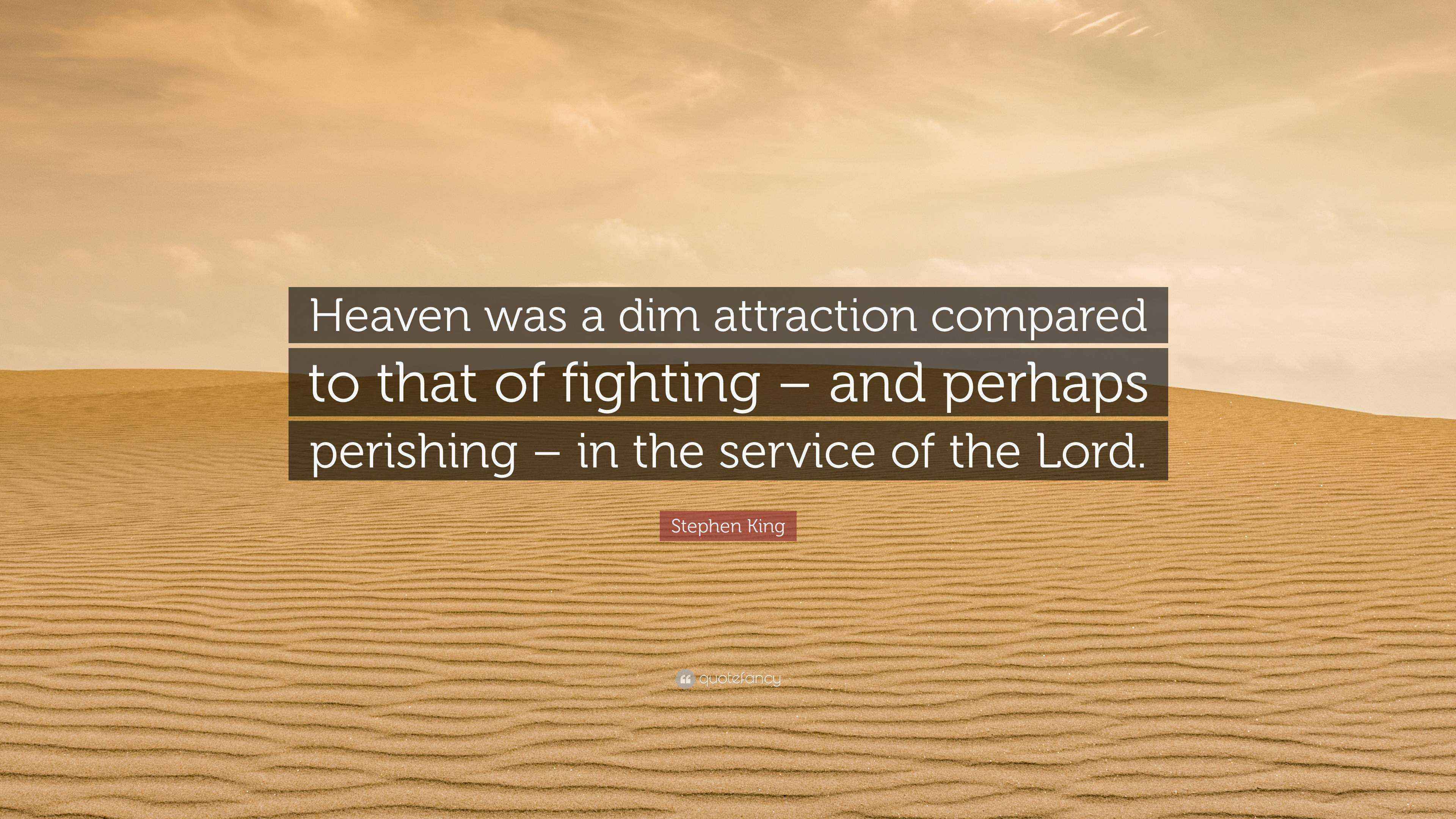 Stephen King Quote: “Heaven was a dim attraction compared to that of ...