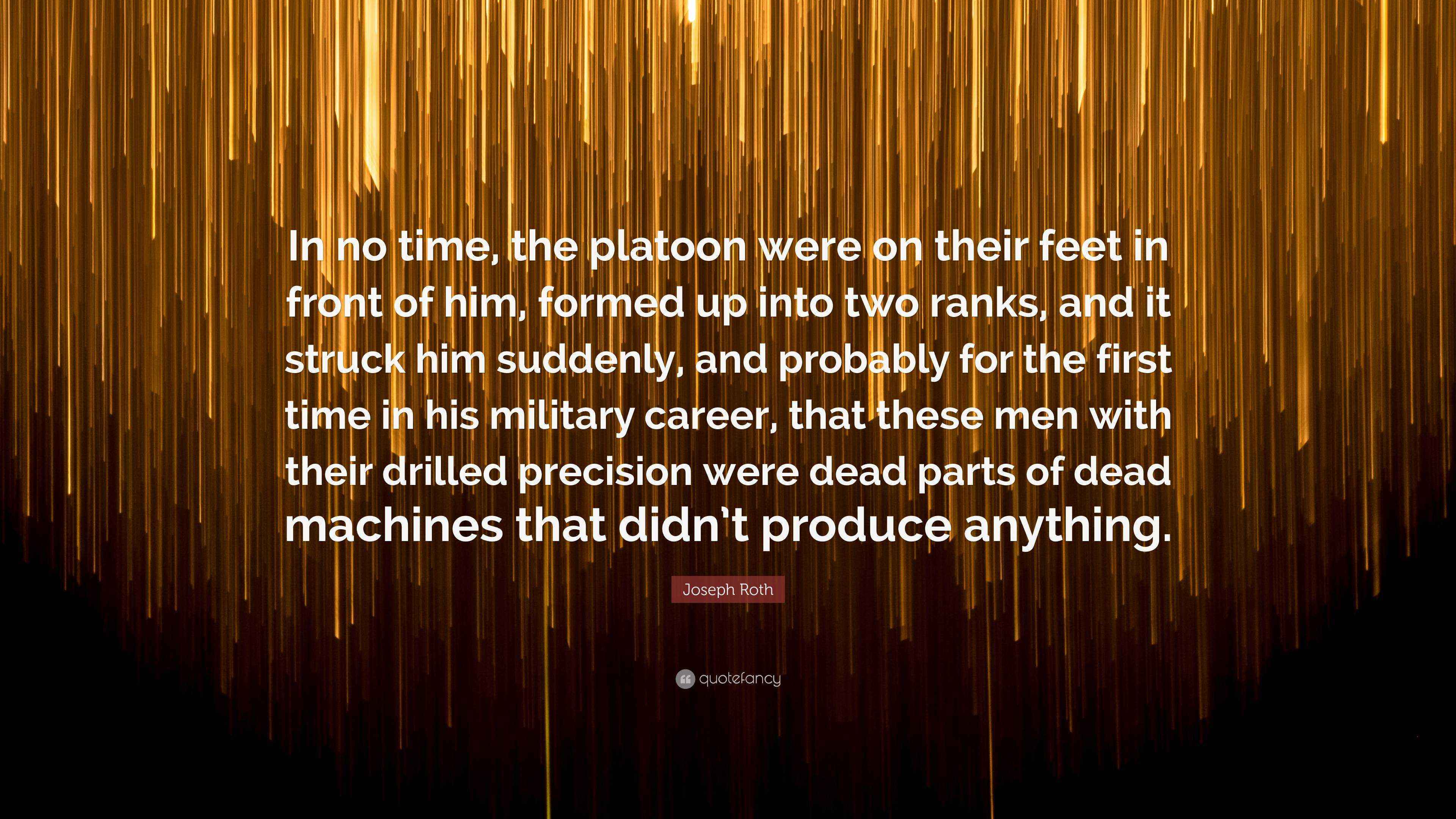 Joseph Roth Quote: “In no time, the platoon were on their feet in front ...