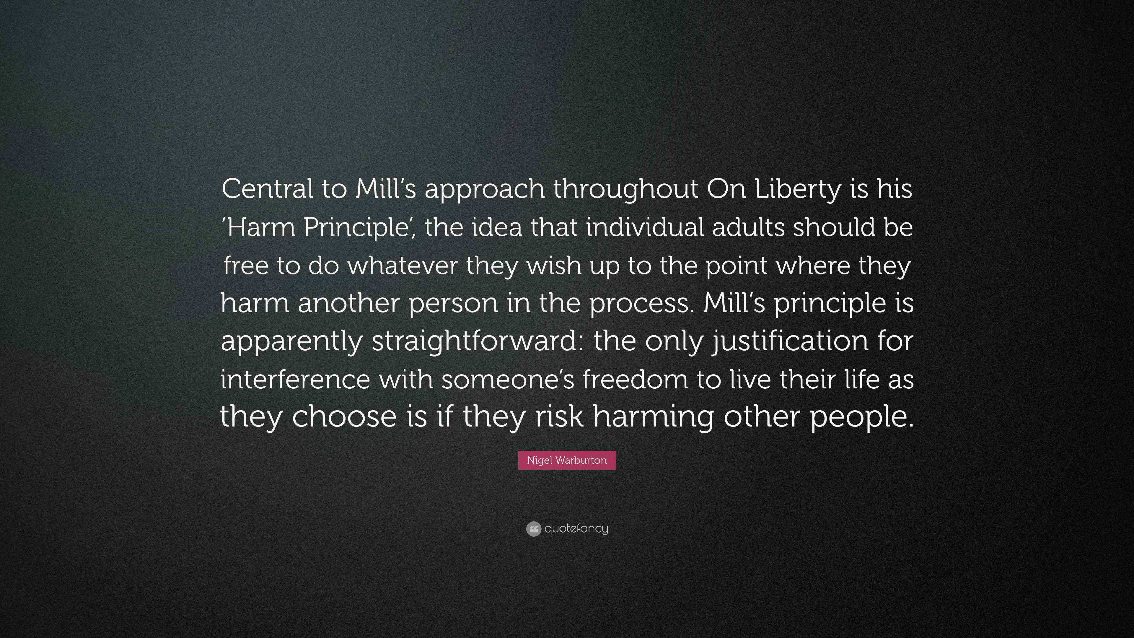 Nigel Warburton Quote: “Central to Mill’s approach throughout On ...