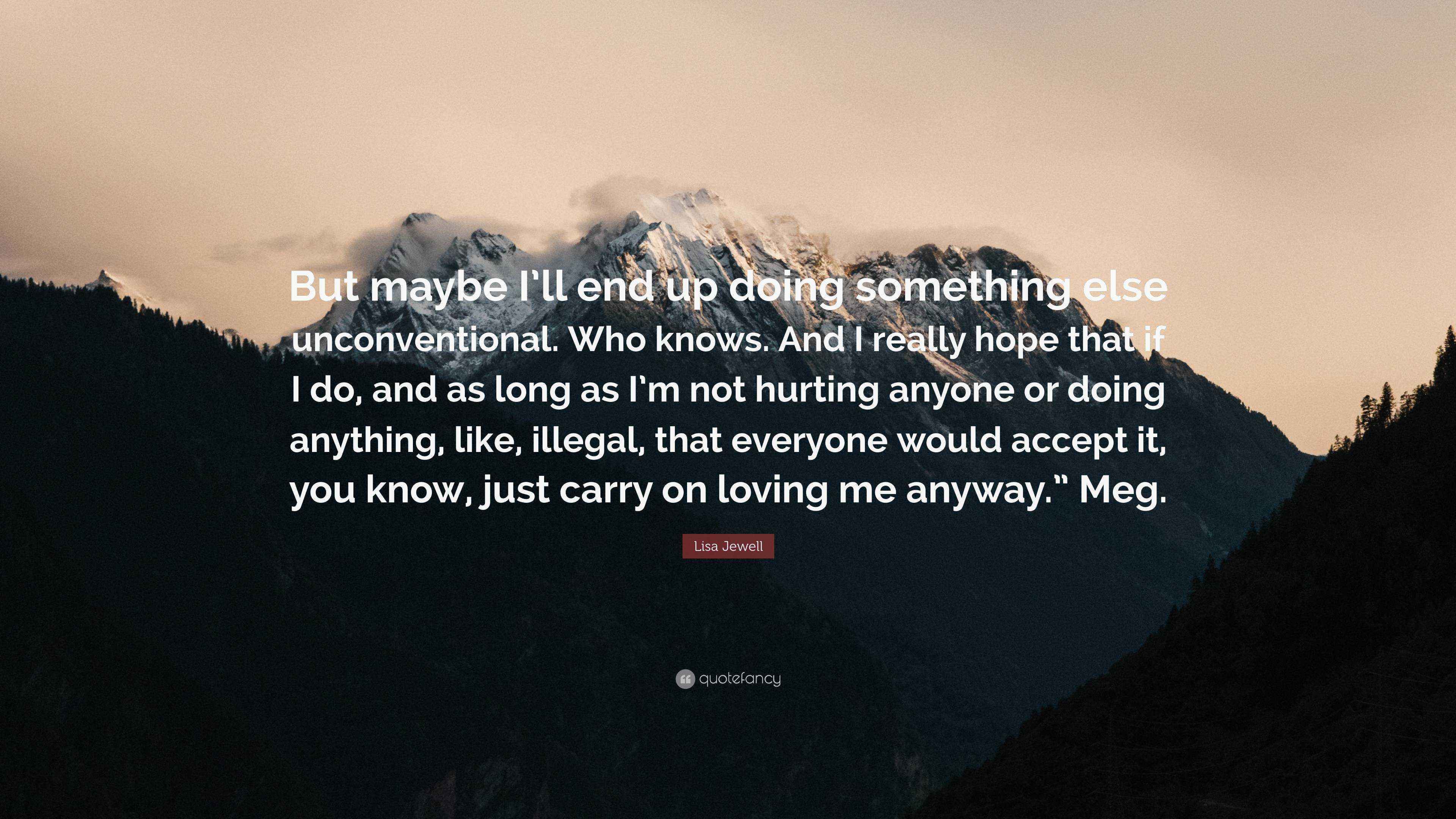 Lisa Jewell Quote: “But maybe I’ll end up doing something else ...