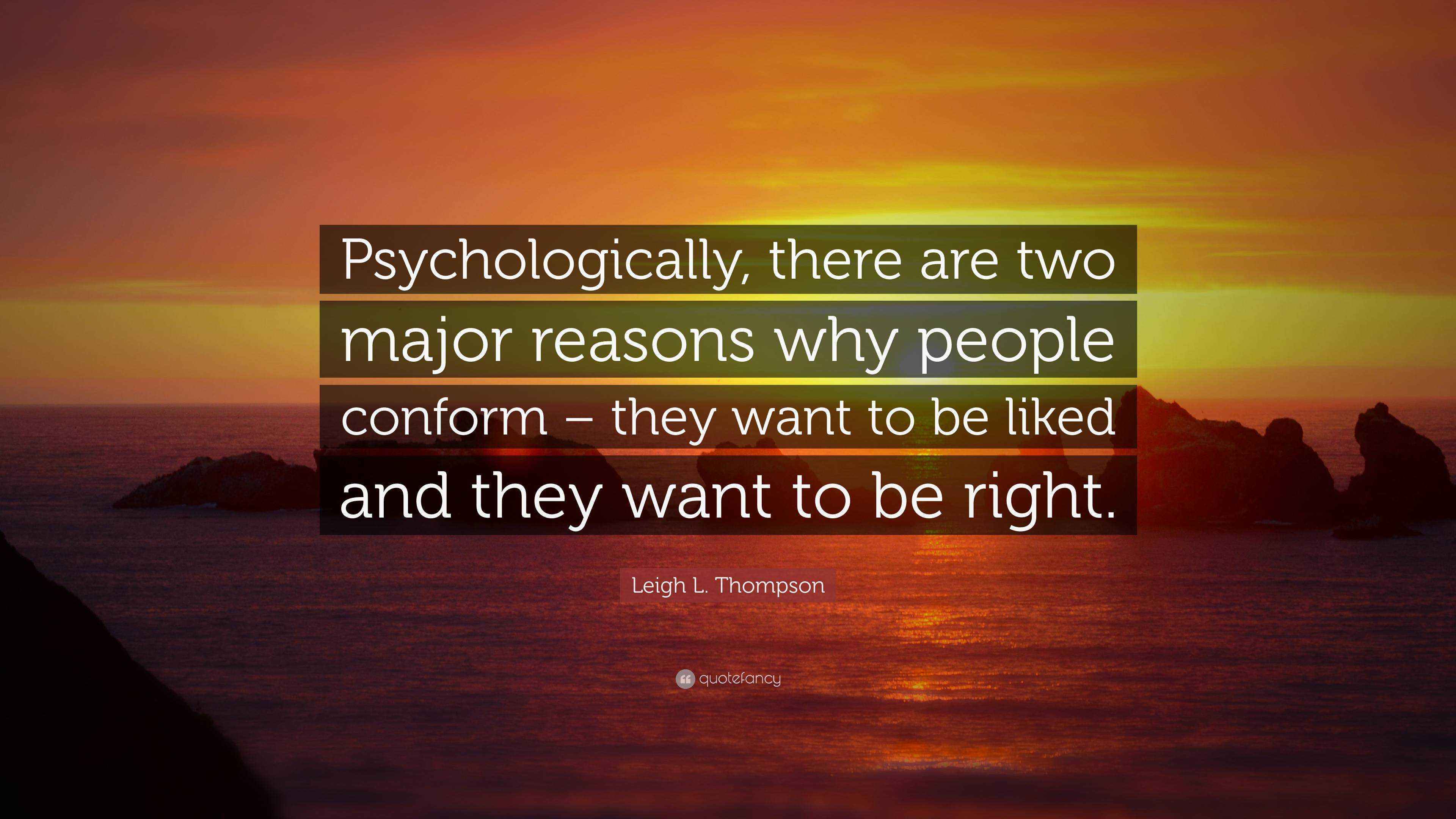 Leigh L. Thompson Quote: “Psychologically, there are two major reasons ...