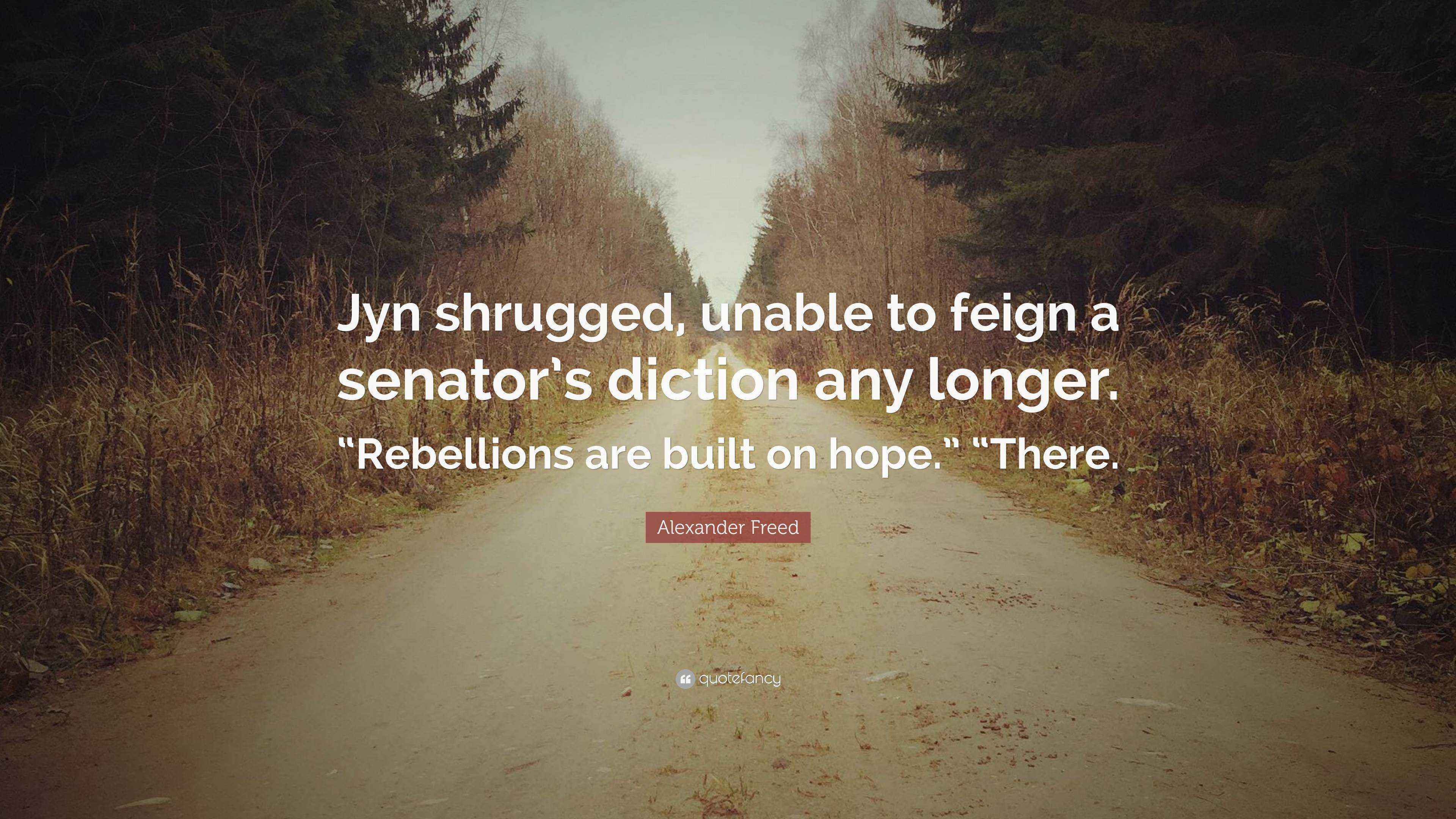 Alexander Freed Quote: “Jyn shrugged, unable to feign a senator’s ...