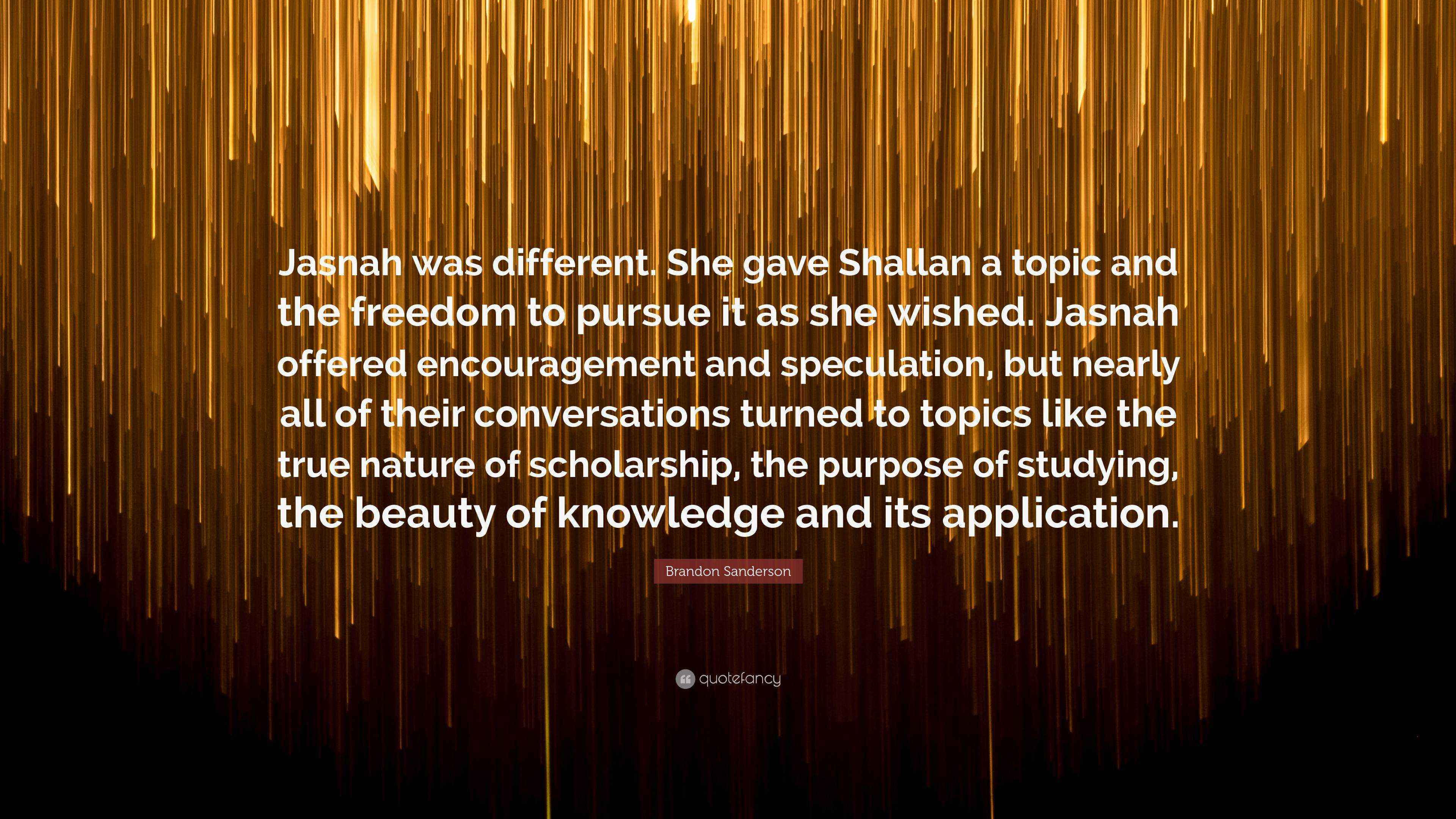 Brandon Sanderson Quote: “Jasnah was different. She gave Shallan a ...