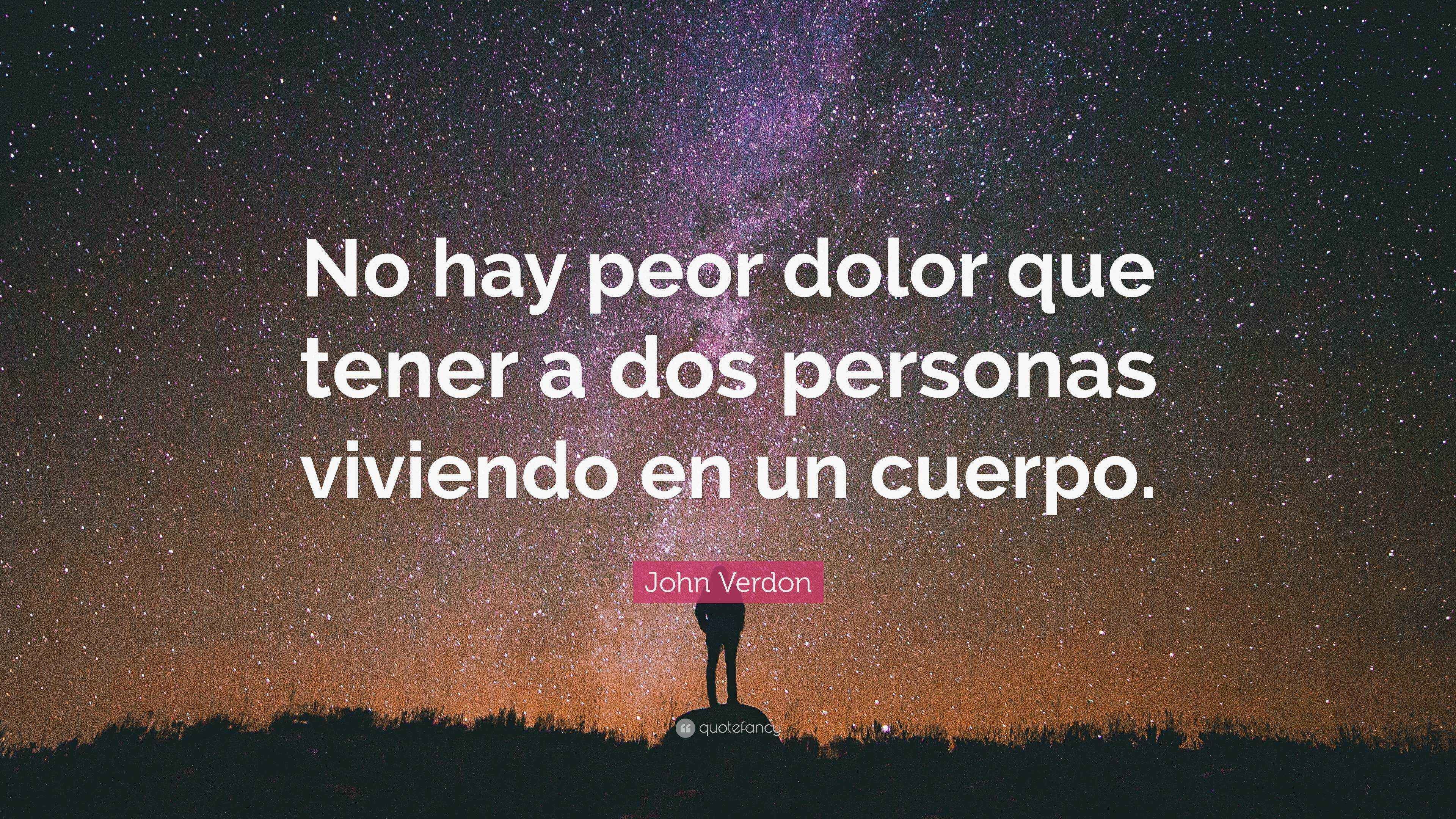 John Verdon Quote: “No hay peor dolor que tener a dos personas viviendo ...