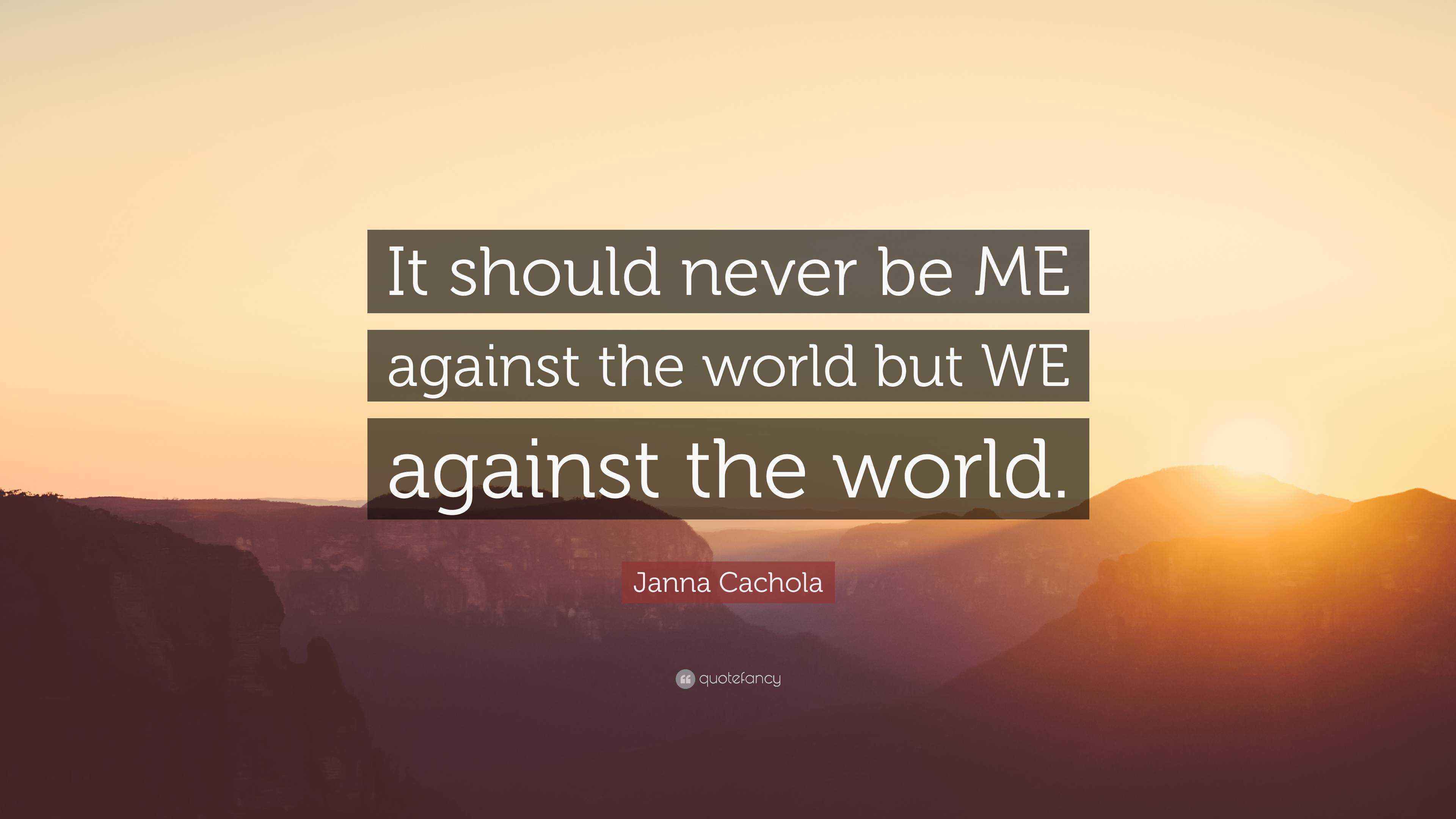 Me Against The World Quotes