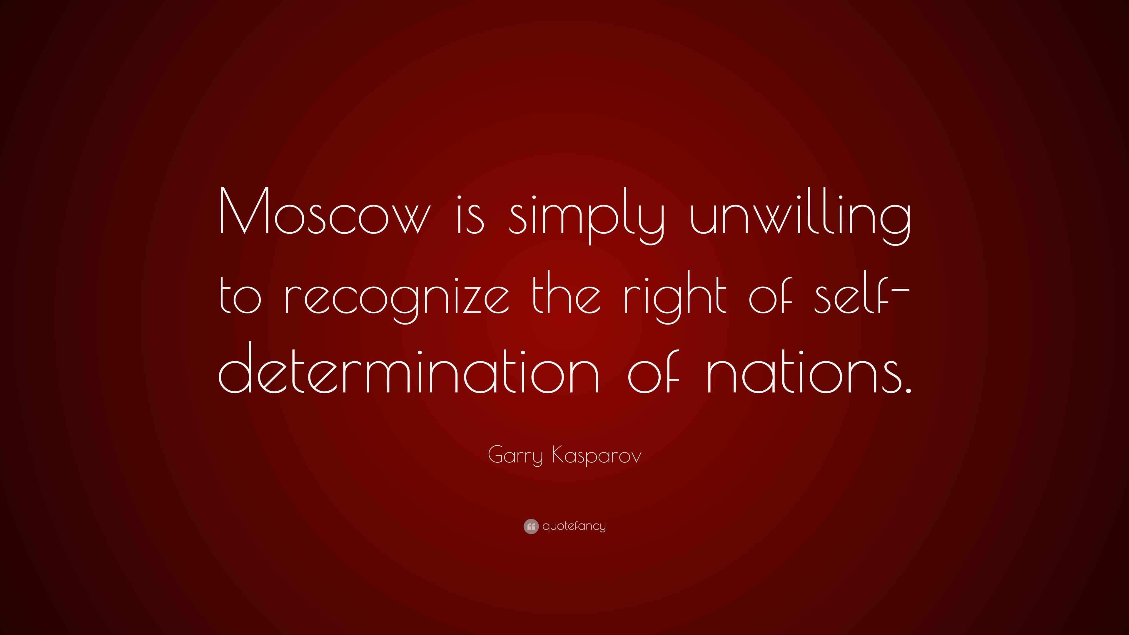 Garry Kasparov Quote: “Moscow is simply unwilling to recognize the ...