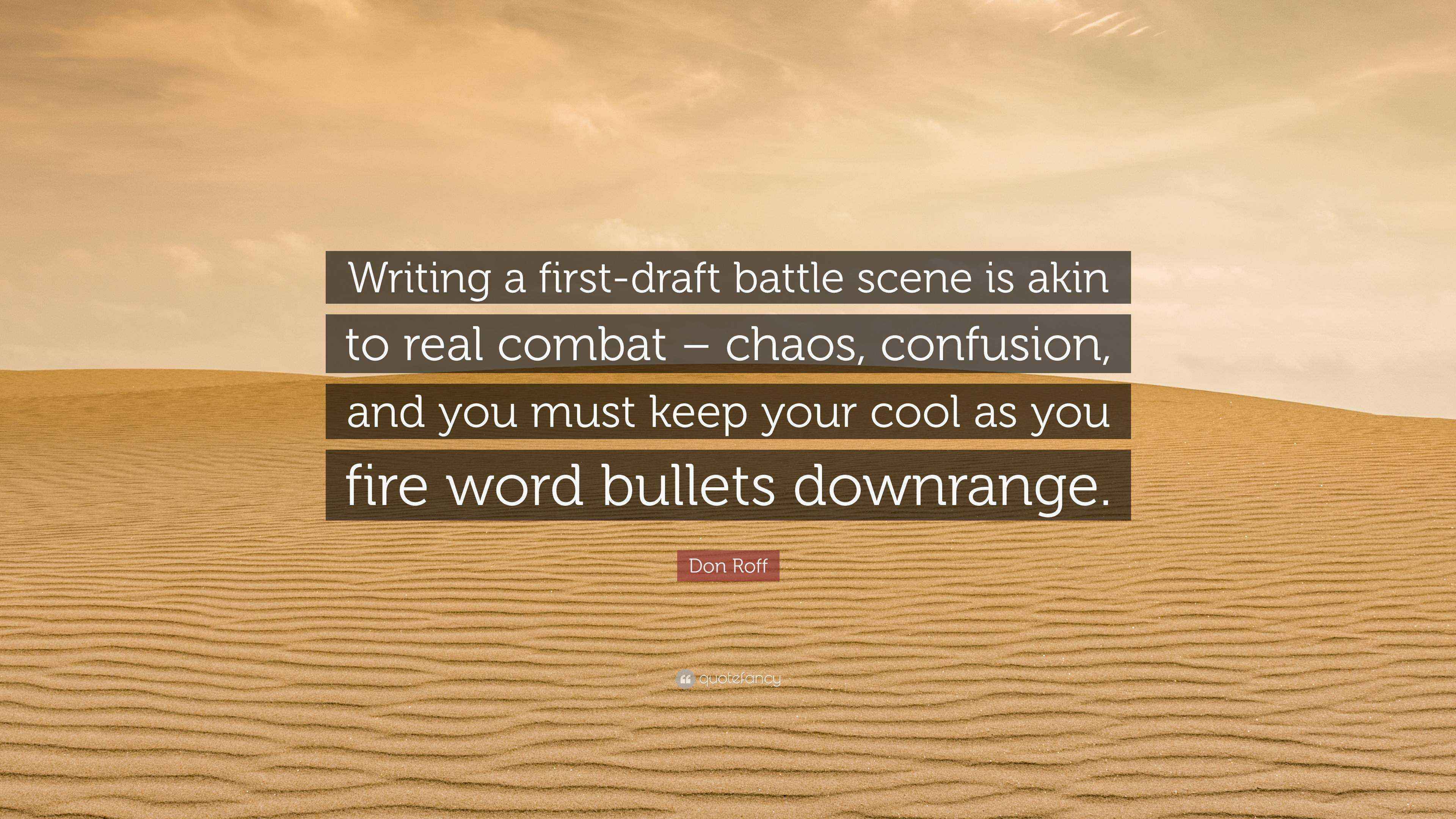 Don Roff Quote: “Writing a first-draft battle scene is akin to real ...