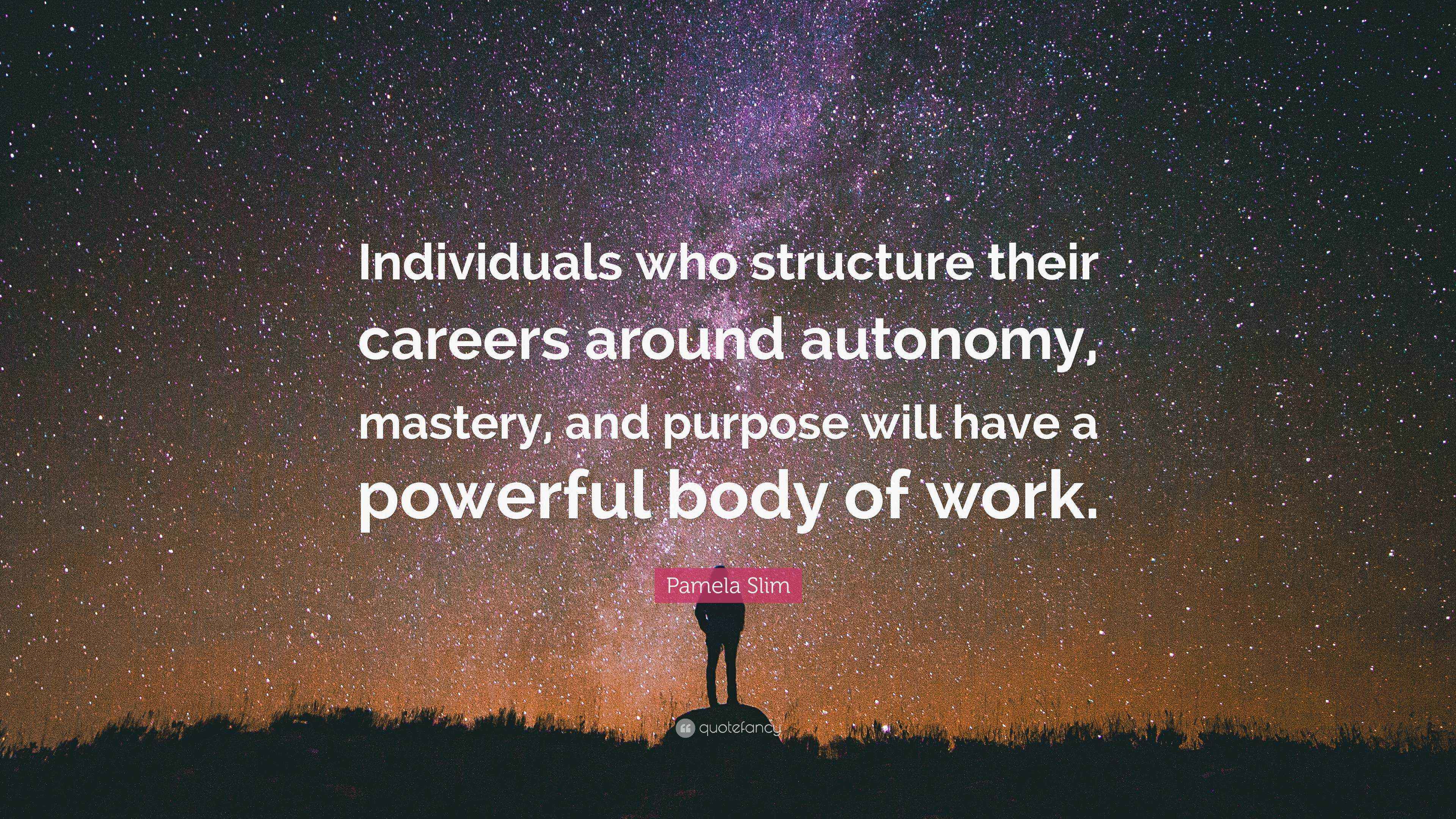 Pamela Slim Quote: “Individuals who structure their careers around ...