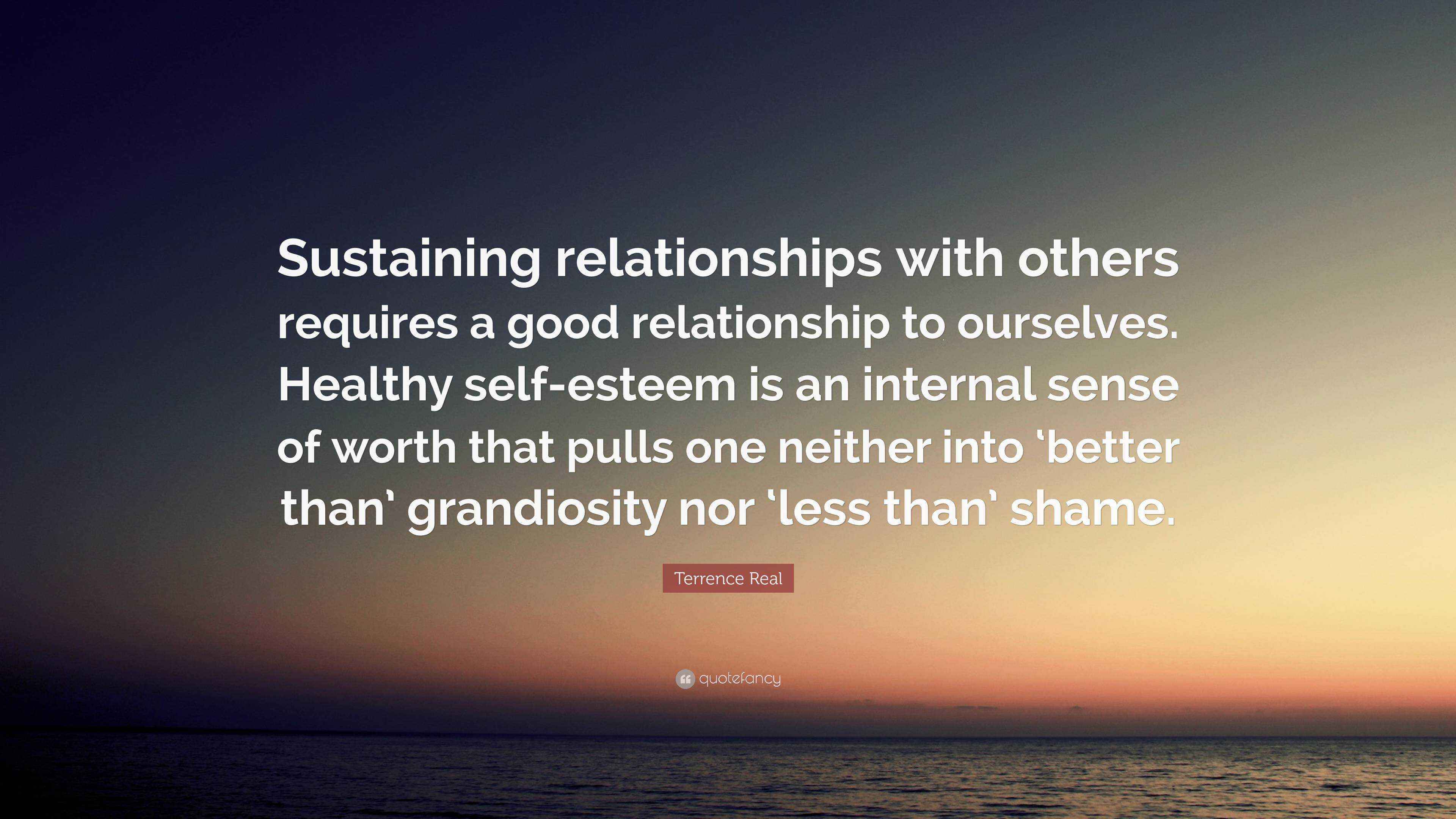 Terrence Real Quote: “Sustaining relationships with others requires a ...