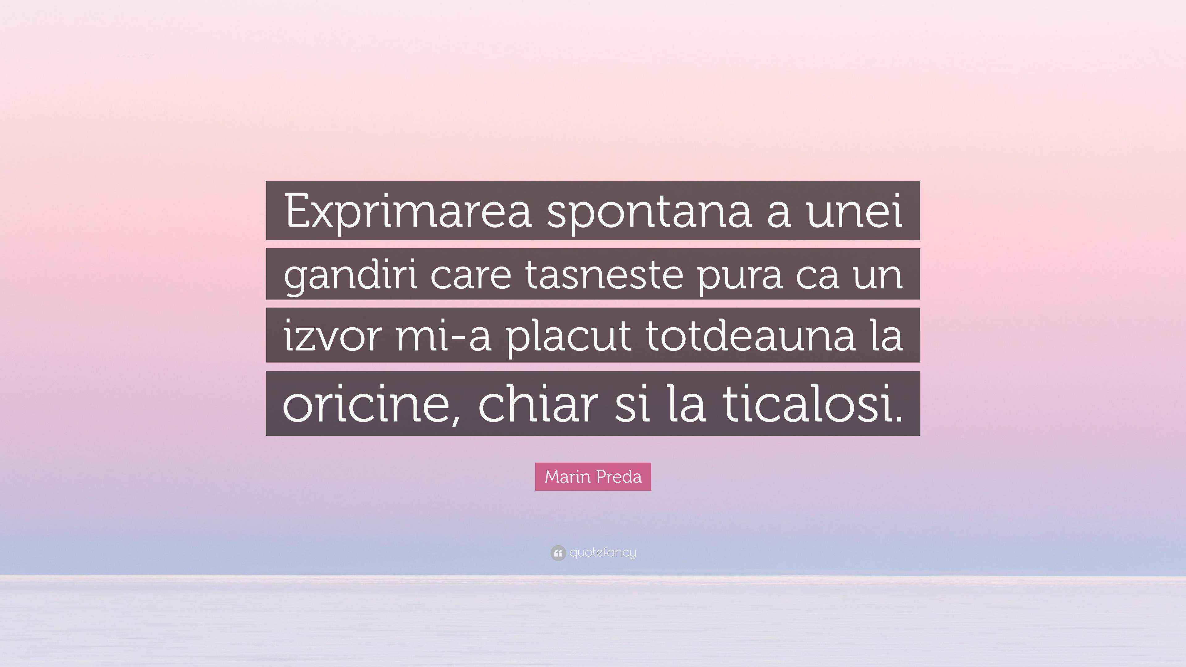 Marin Preda Quote: “Exprimarea spontana a unei gandiri care tasneste ...