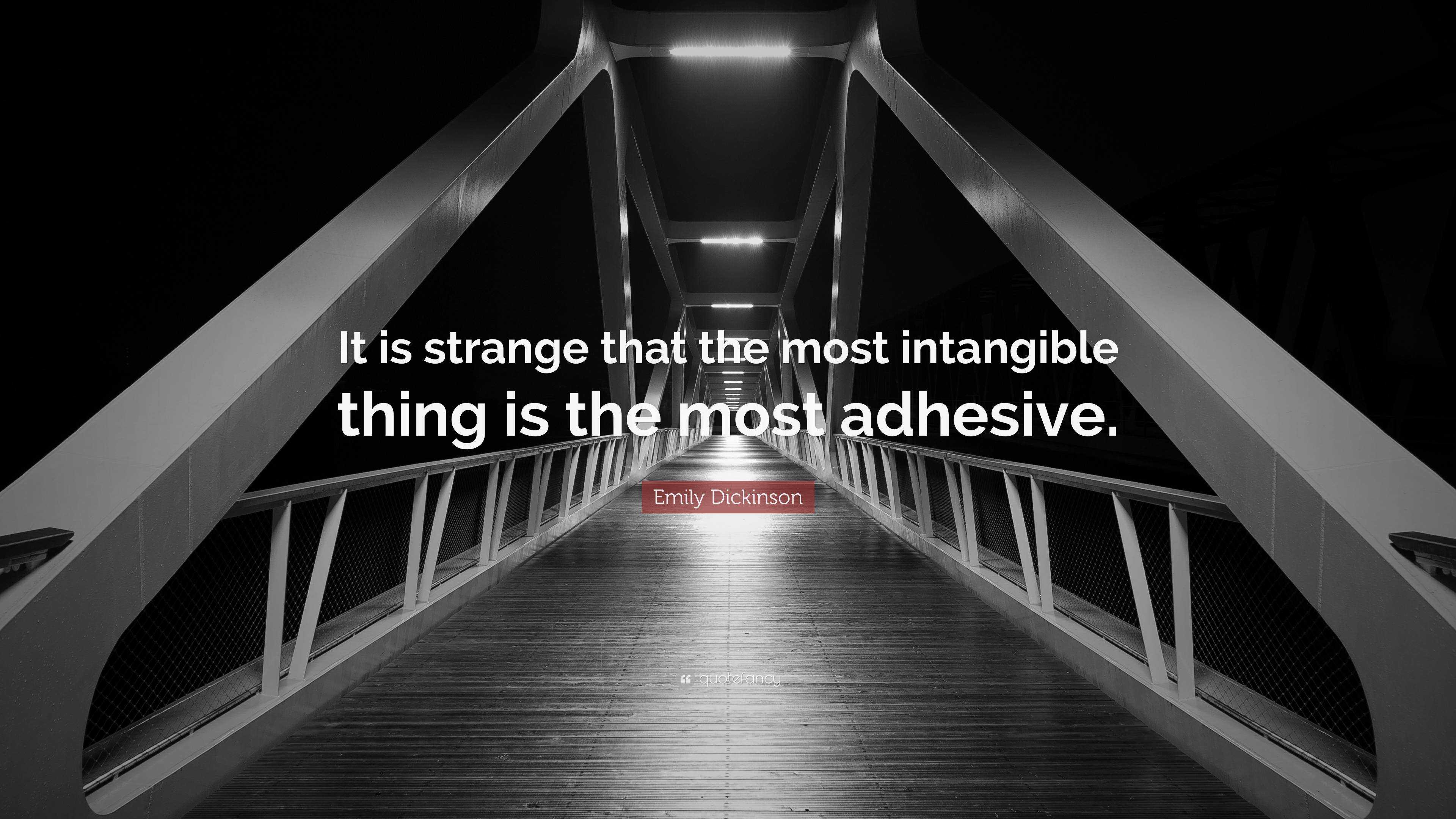 Emily Dickinson Quote: “It is strange that the most intangible thing is ...