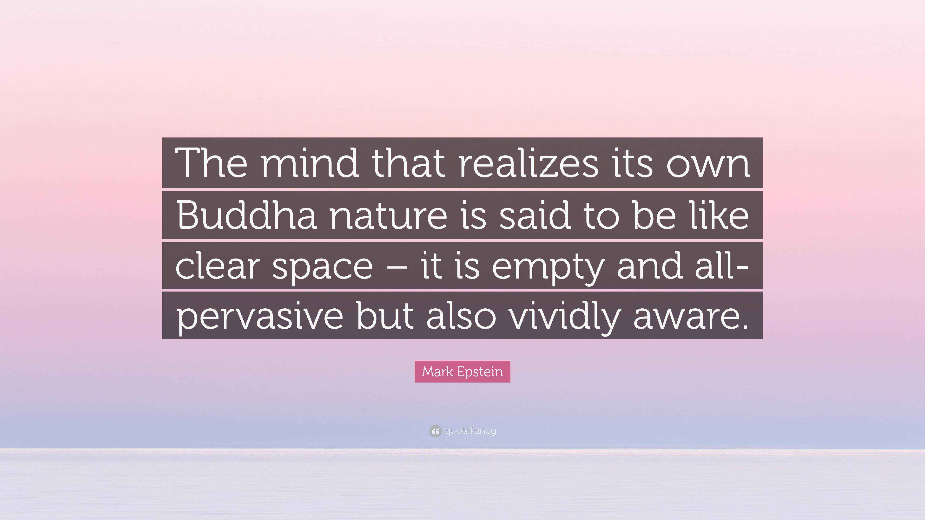 Mark Epstein Quote: “The mind that realizes its own Buddha nature is ...