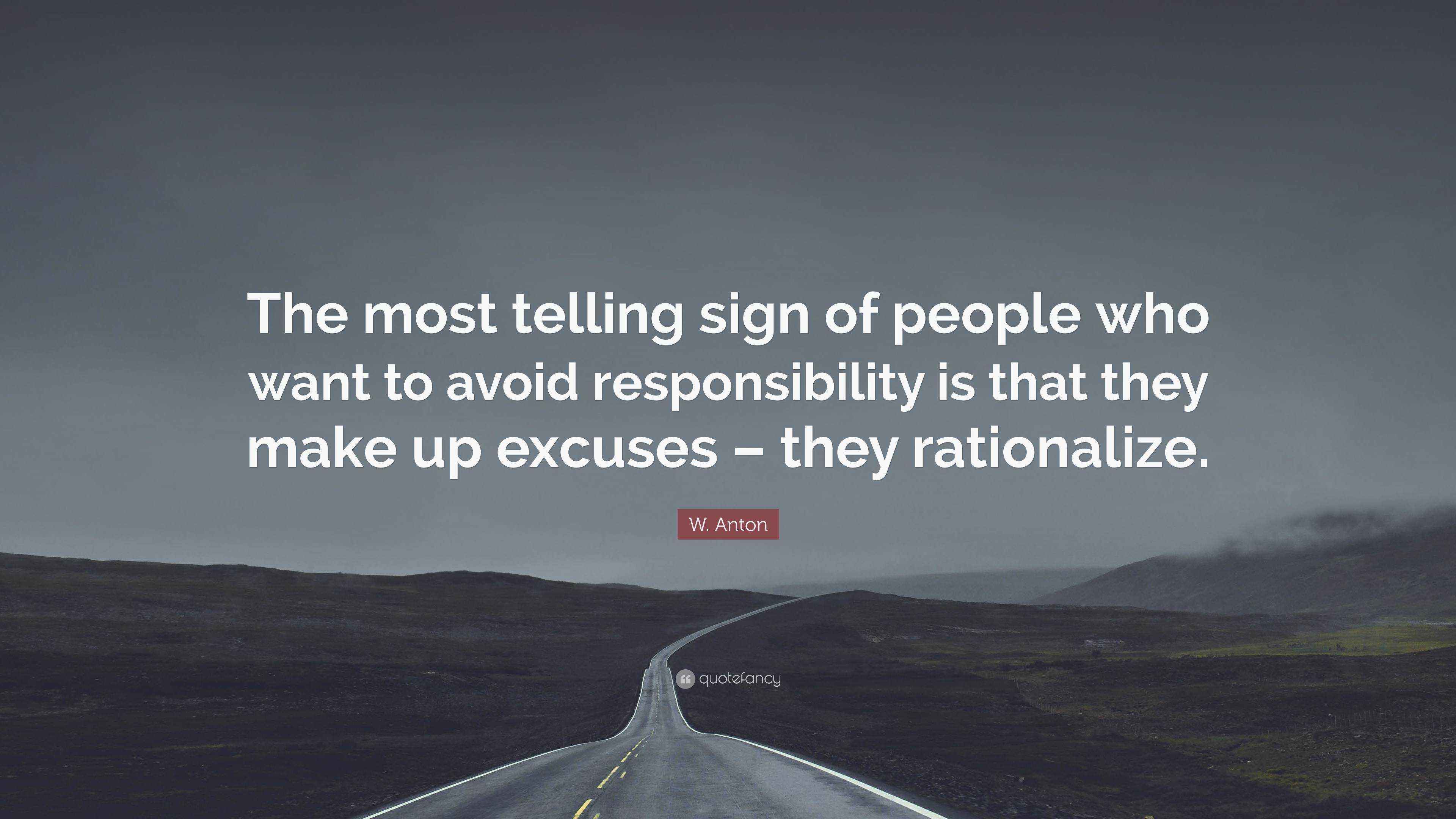 W. Anton Quote: “The most telling sign of people who want to avoid ...