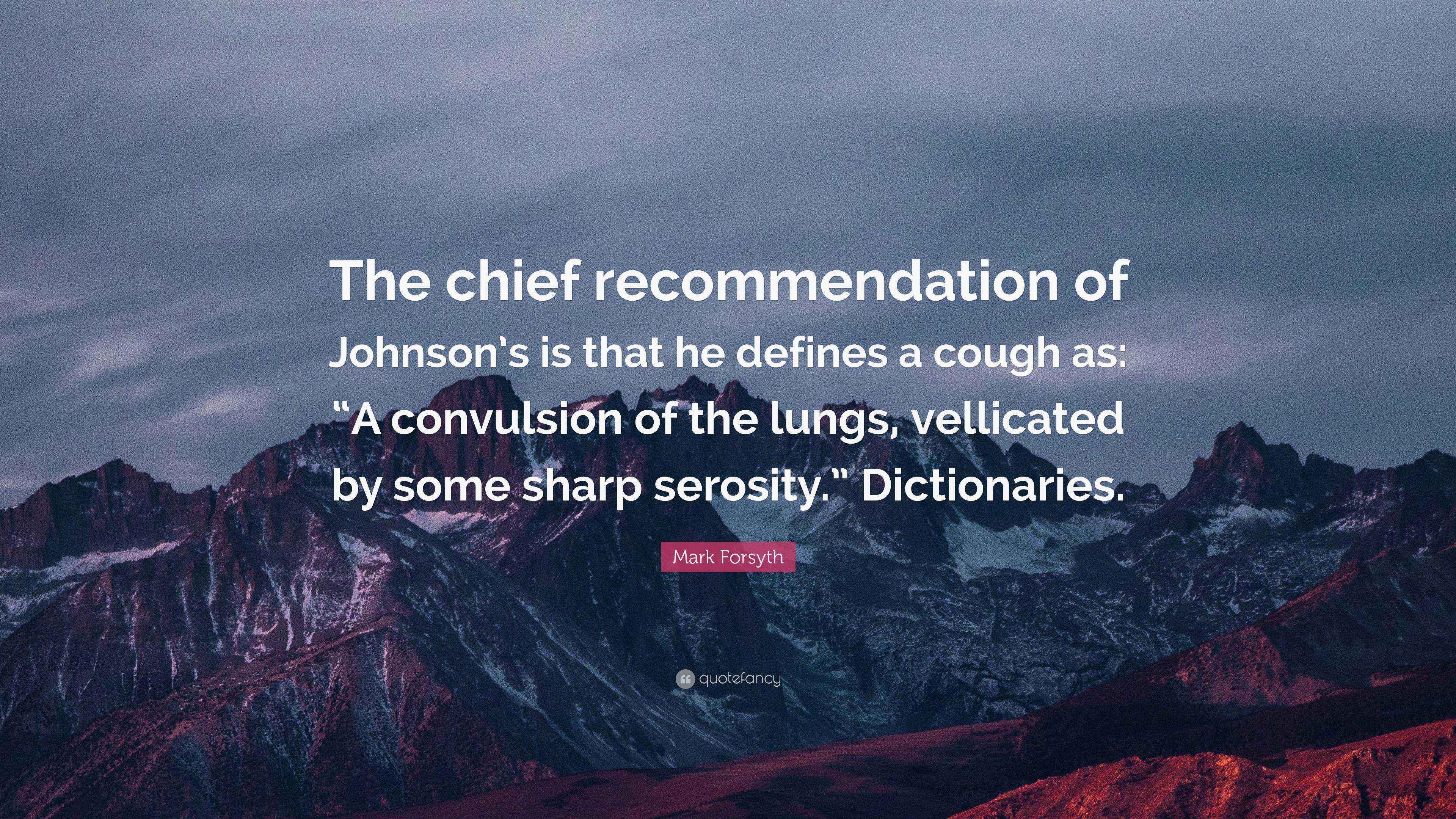 Mark Forsyth Quote: “The chief recommendation of Johnson’s is that he ...