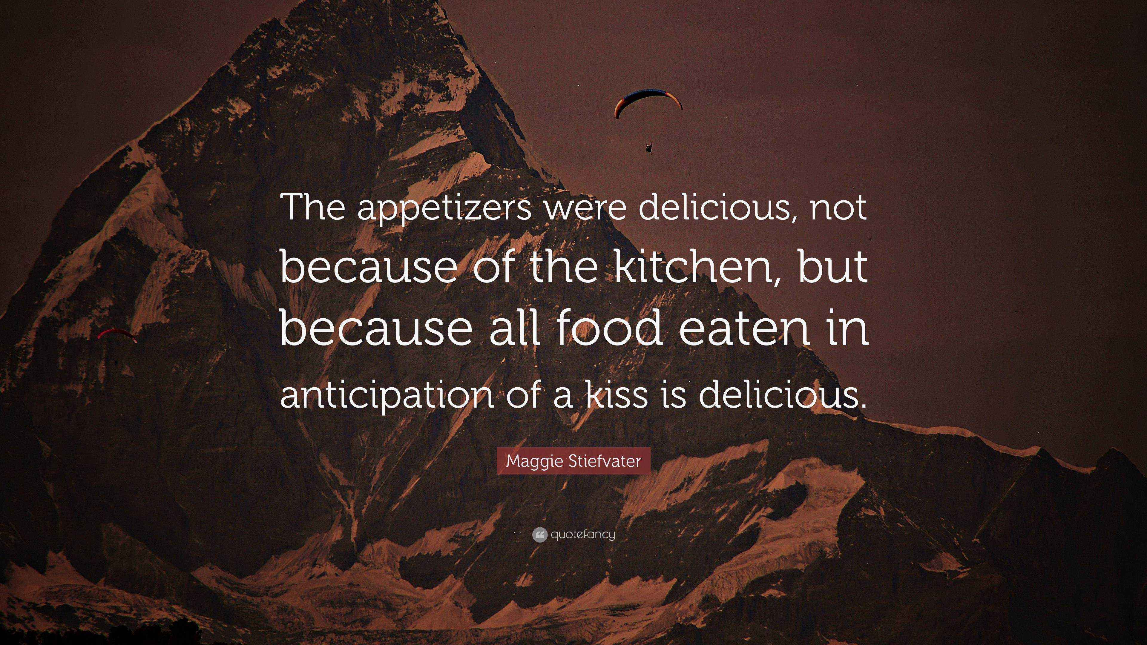 Maggie Stiefvater Quote: “The appetizers were delicious, not because of ...