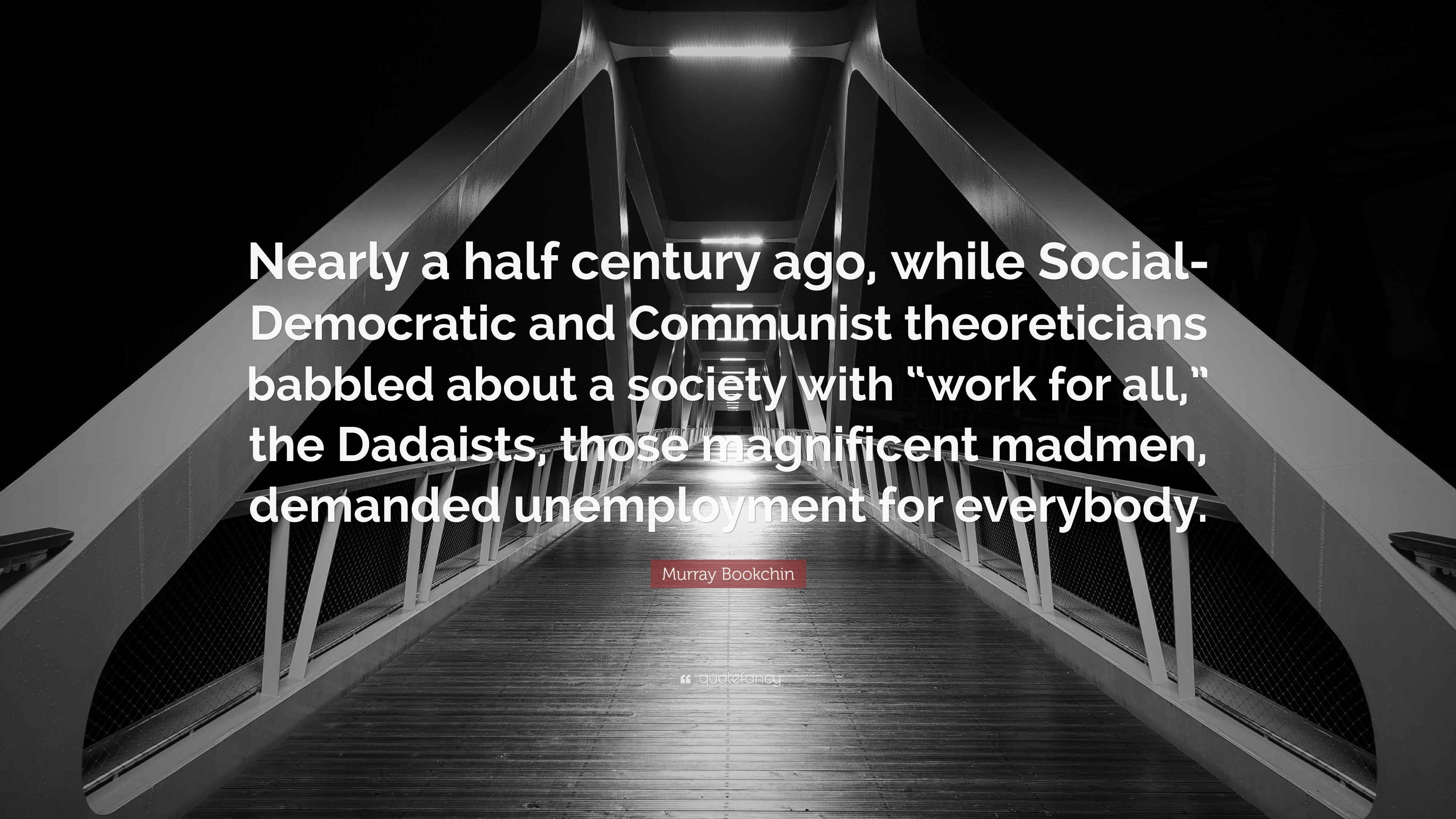Murray Bookchin Quote: “Nearly a half century ago, while Social ...