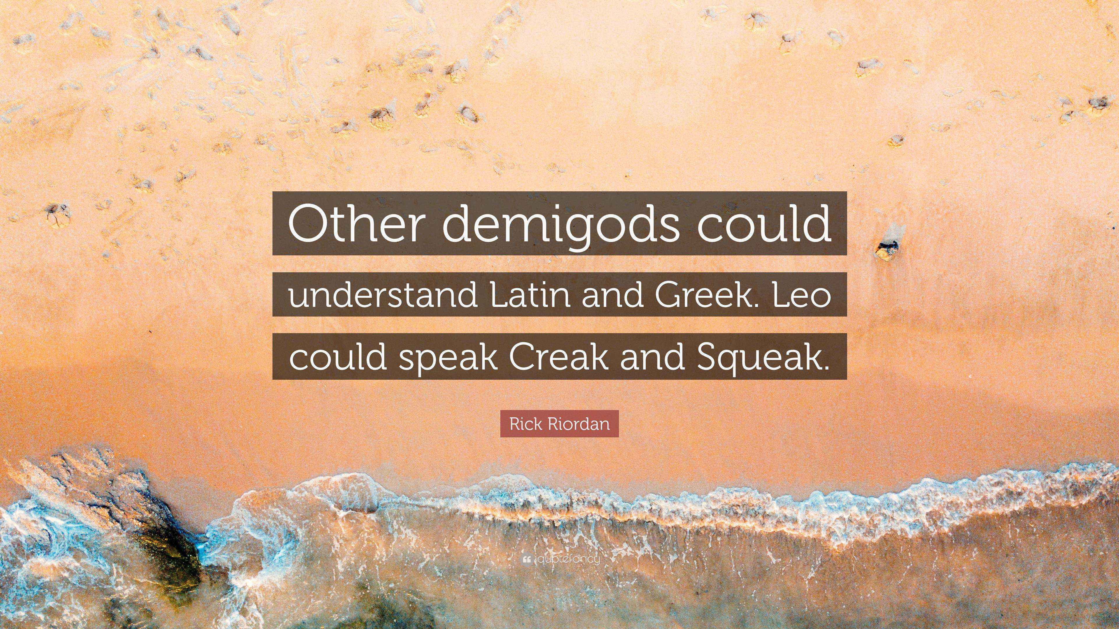 Rick Riordan Quote: “Other demigods could understand Latin and Greek ...