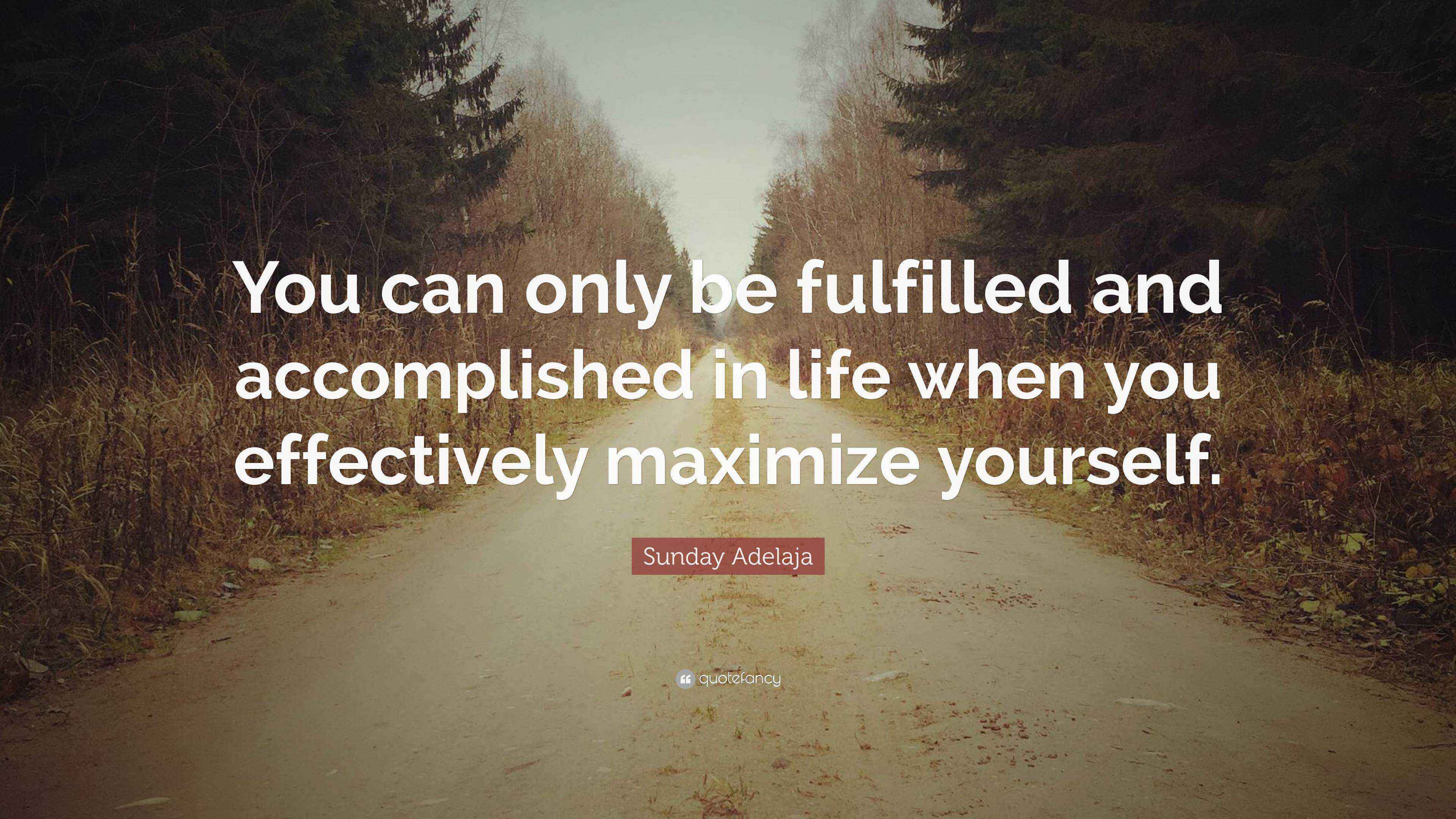 Sunday Adelaja Quote: “You can only be fulfilled and accomplished in ...