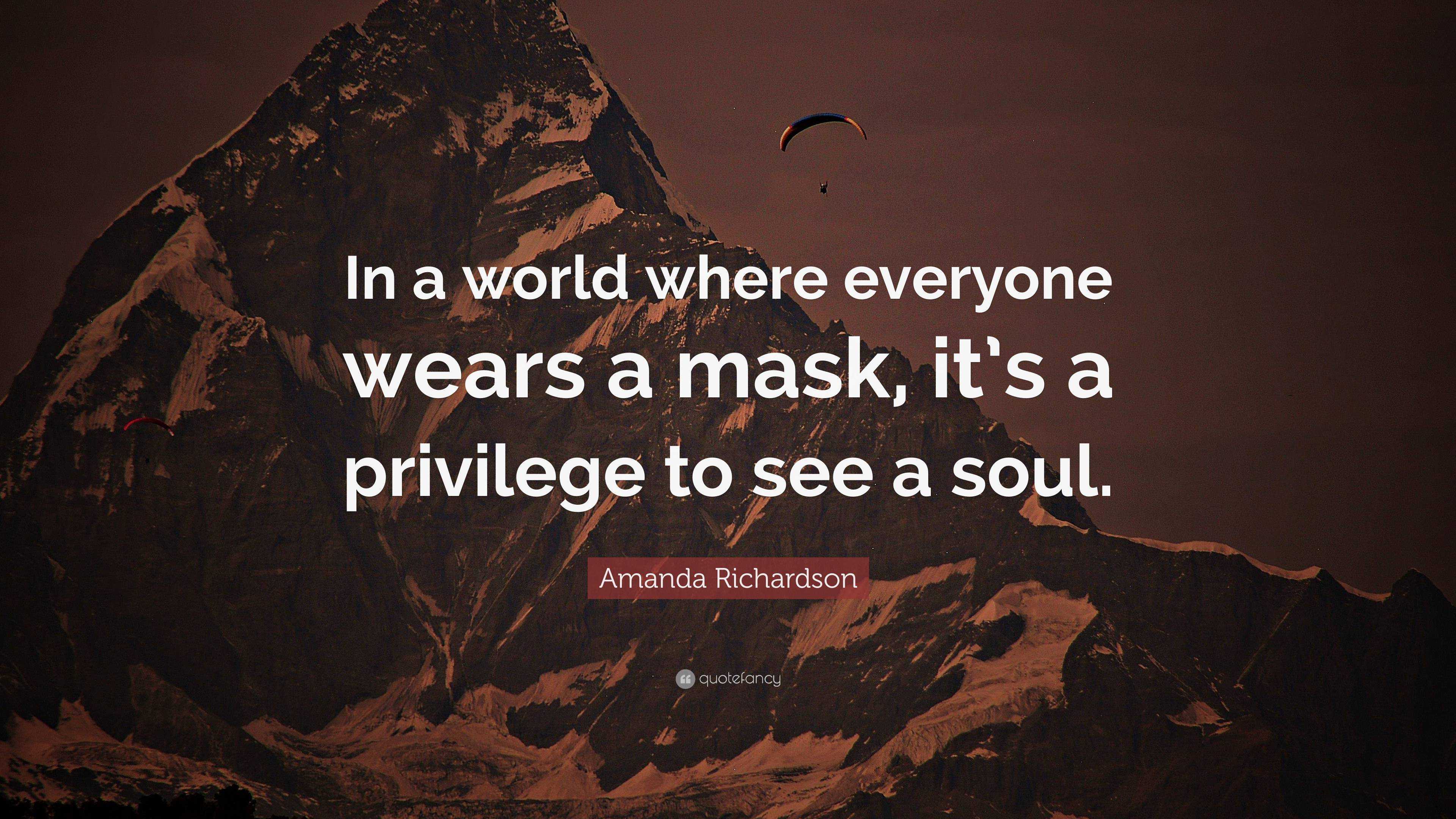 Amanda Richardson Quote: “In a world where everyone wears a mask, it’s ...