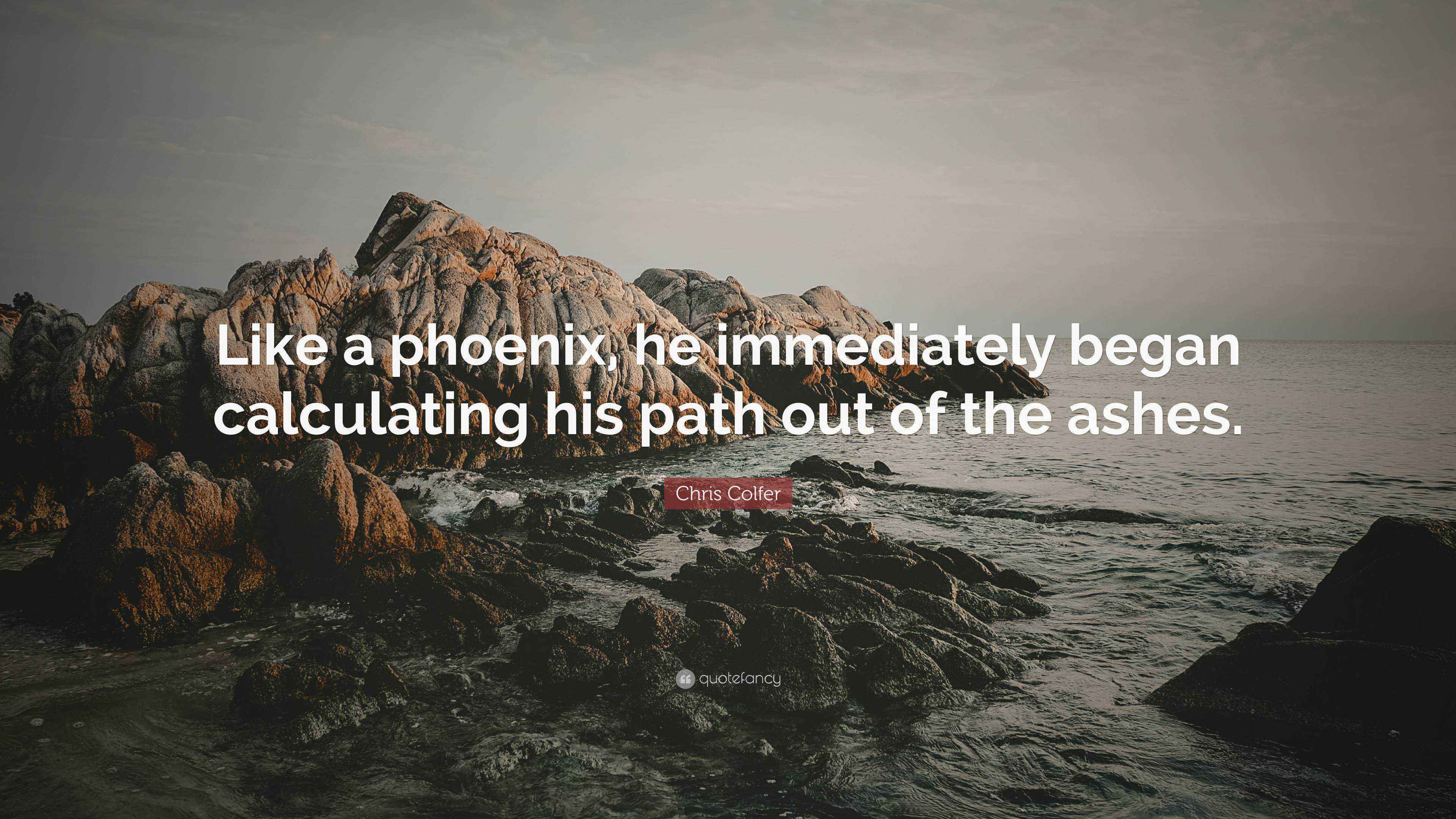 Chris Colfer Quote: “Like a phoenix, he immediately began calculating ...