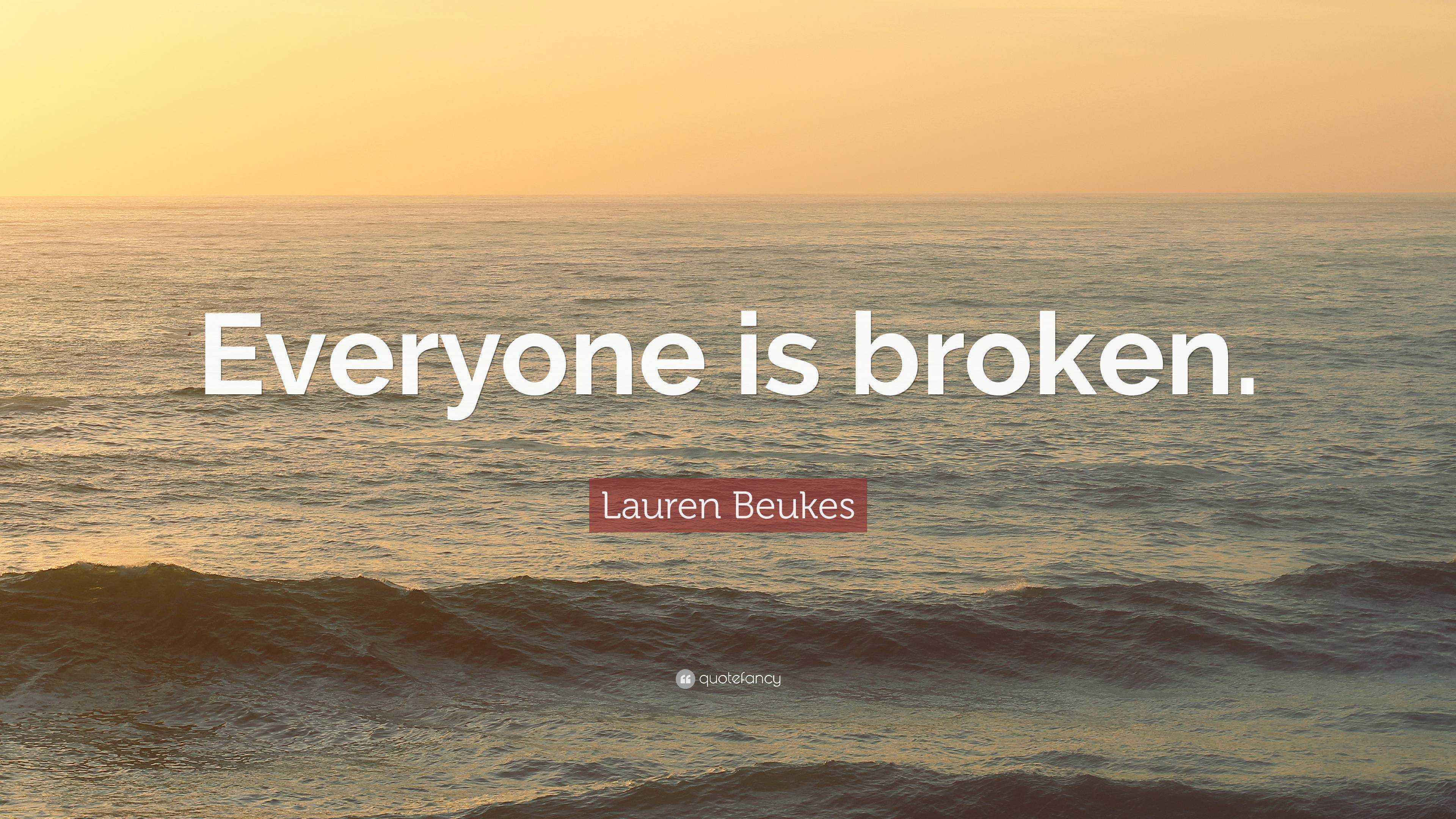 Lauren Beukes Quote: “Everyone is broken.”