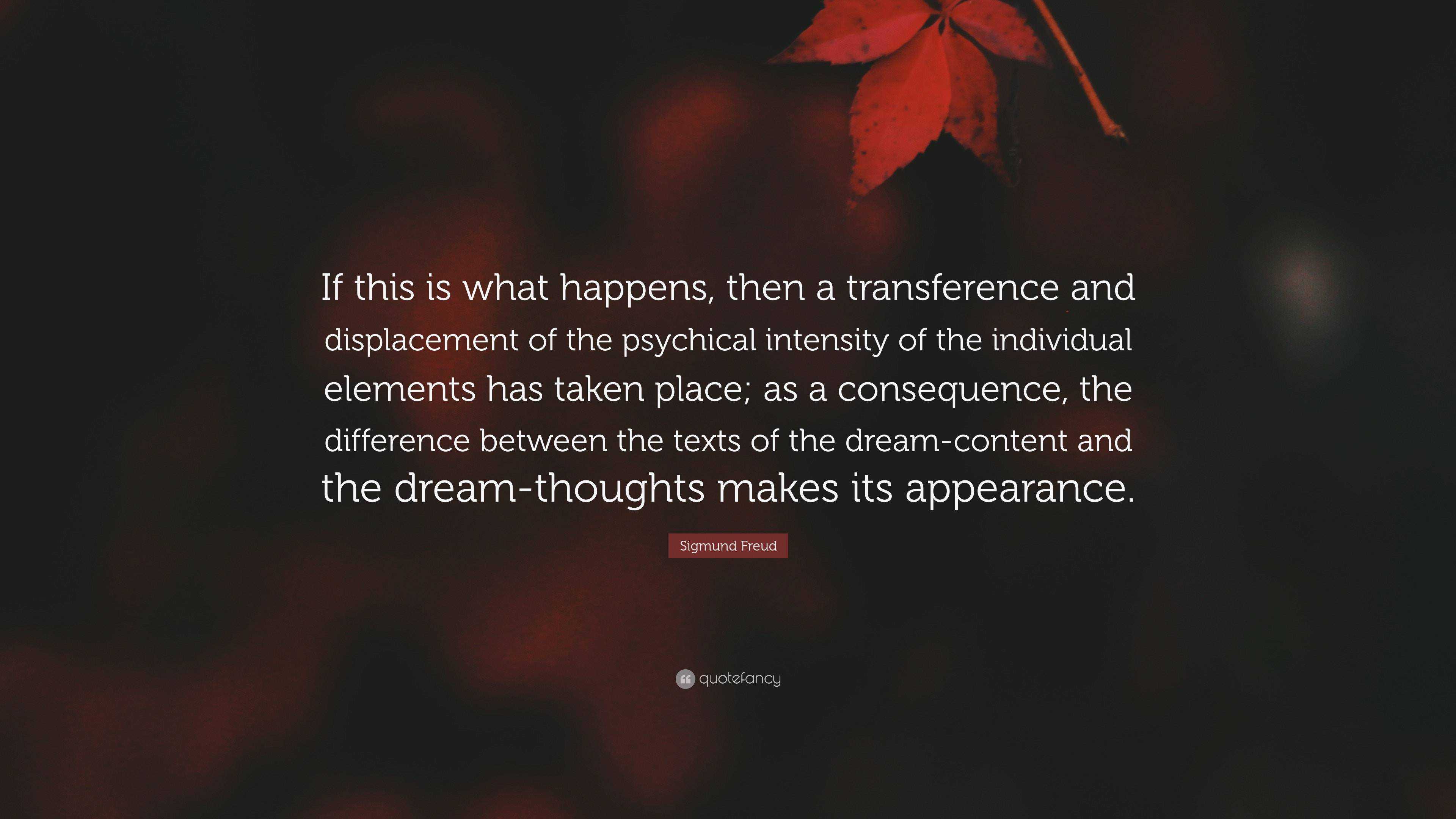 Sigmund Freud Quote: “If this is what happens, then a transference and ...