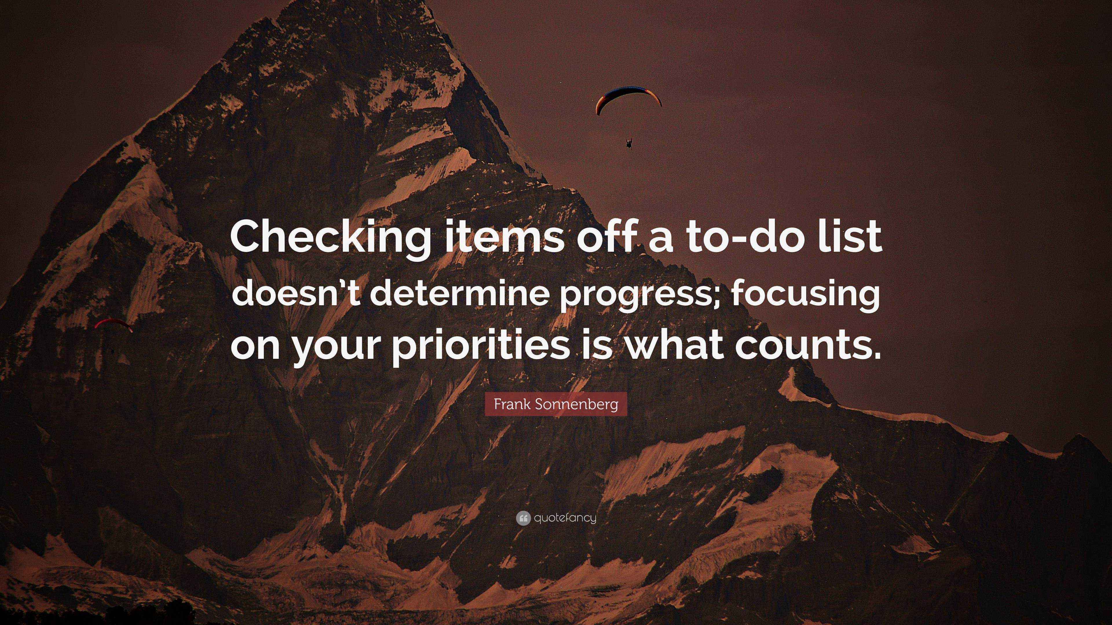Frank Sonnenberg Quote: “Checking items off a to-do list doesn’t ...