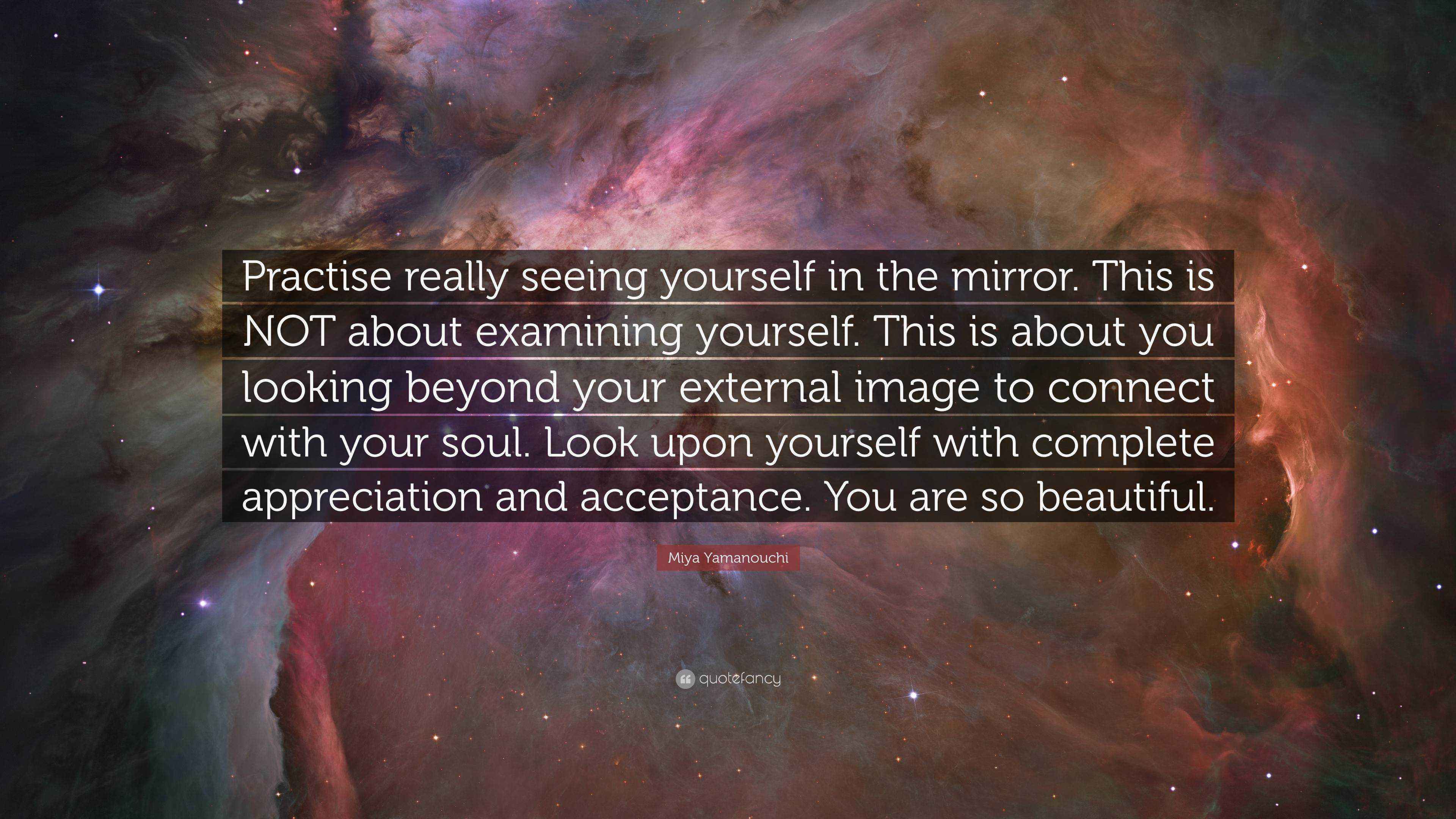 Miya Yamanouchi Quote: “Practise really seeing yourself in the mirror ...