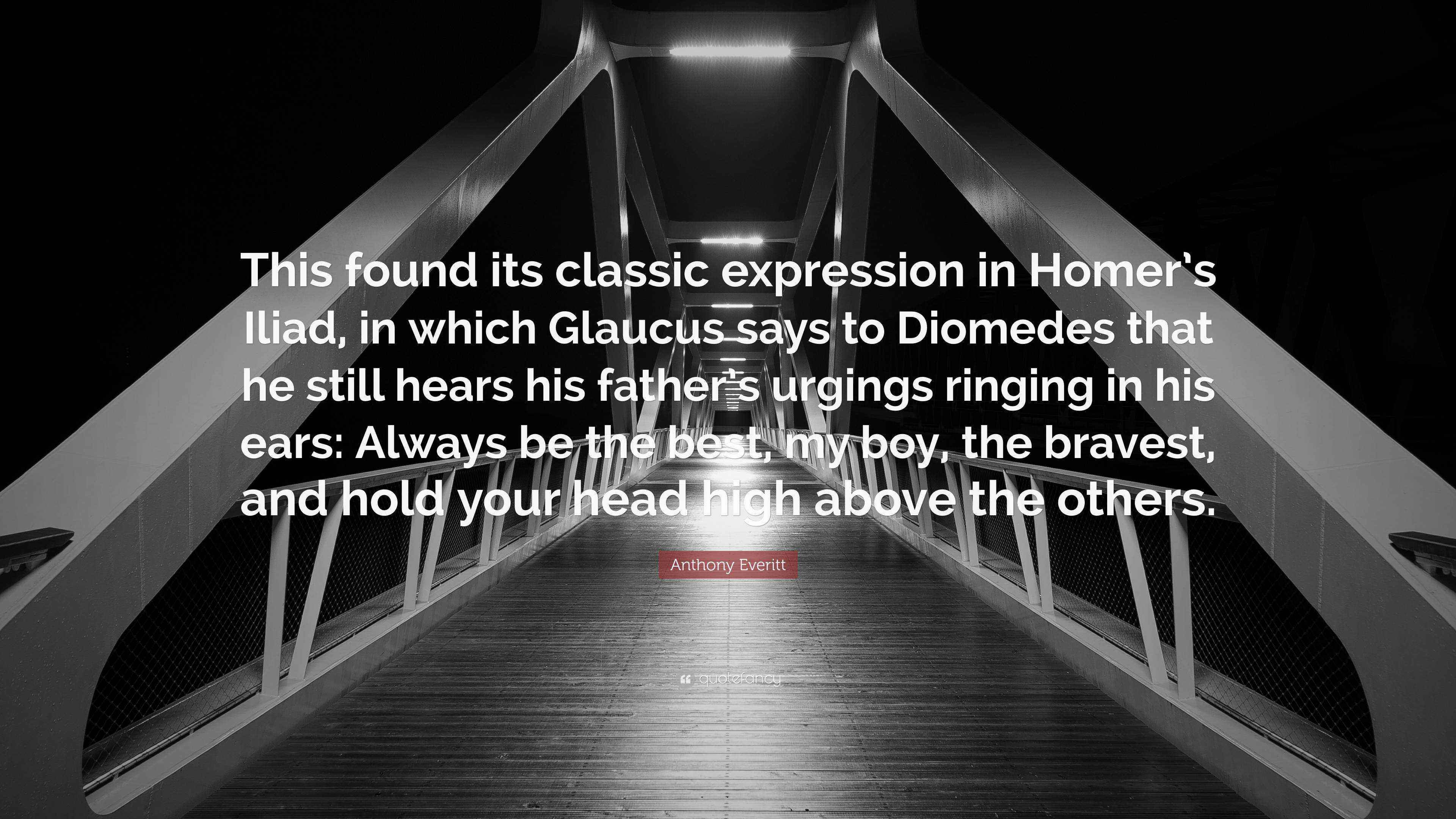 Anthony Everitt Quote: “This found its classic expression in Homer’s ...