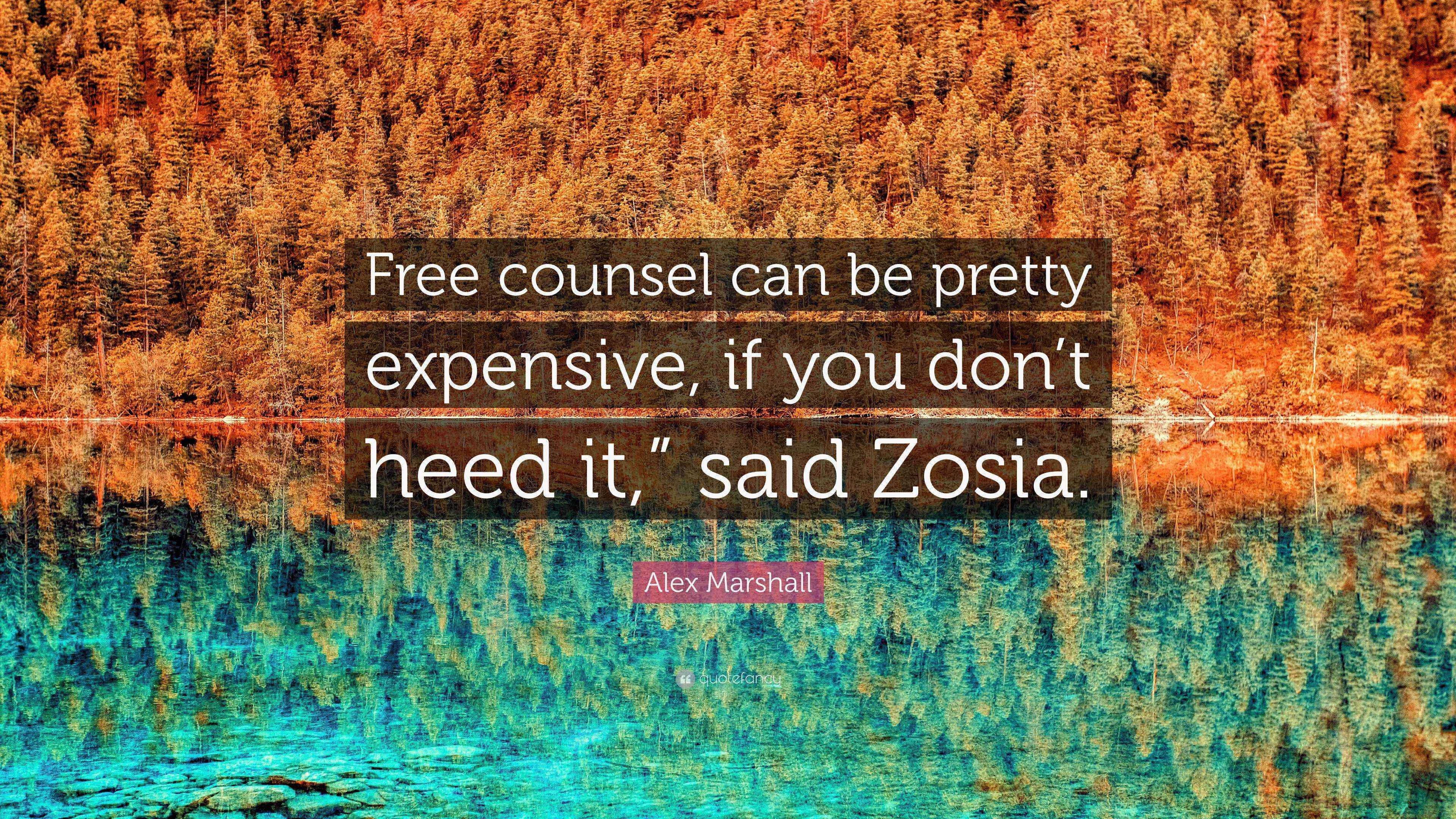 Alex Marshall Quote: “Free counsel can be pretty expensive, if you don ...