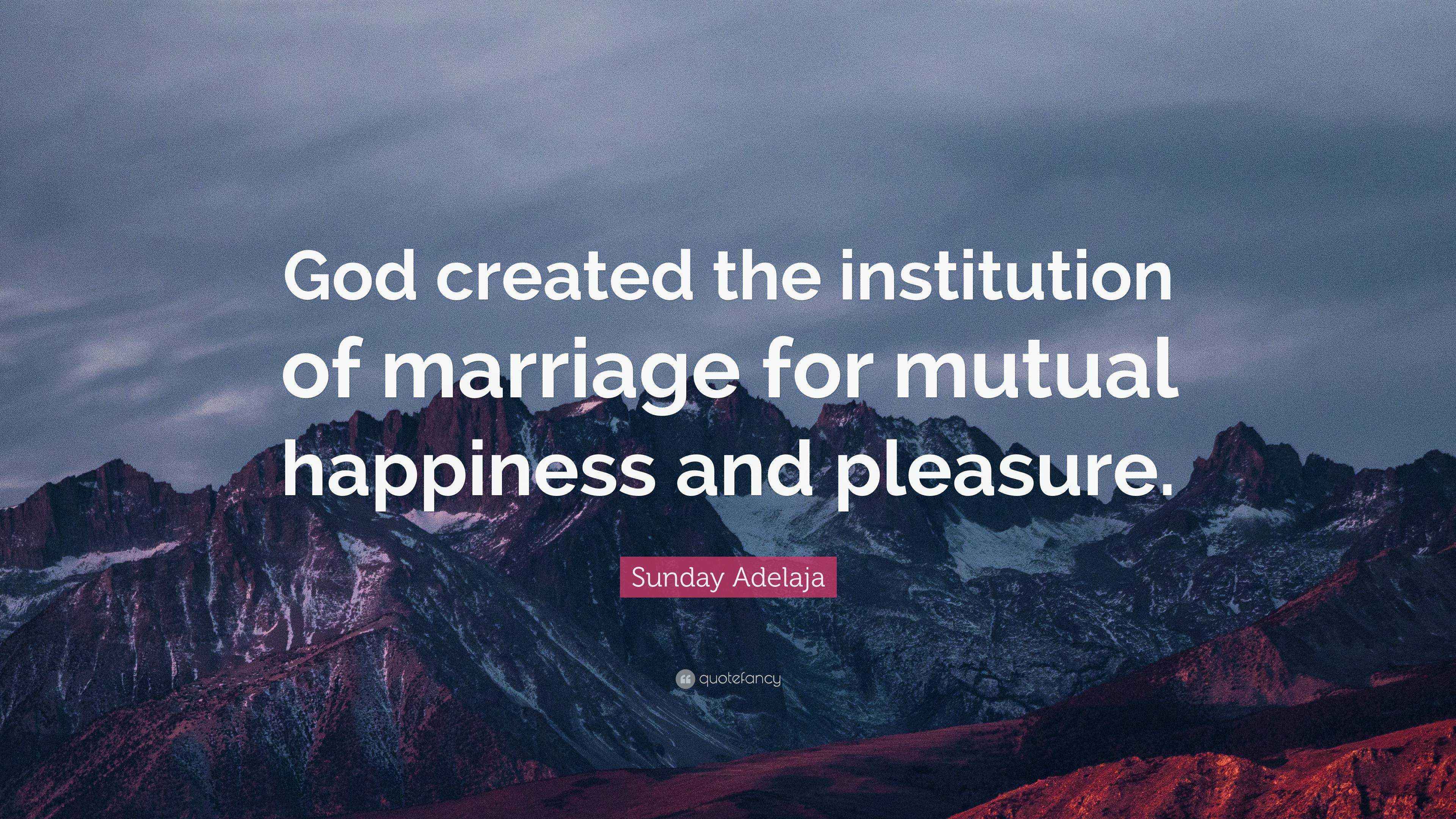 Sunday Adelaja Quote: “God created the institution of marriage for ...