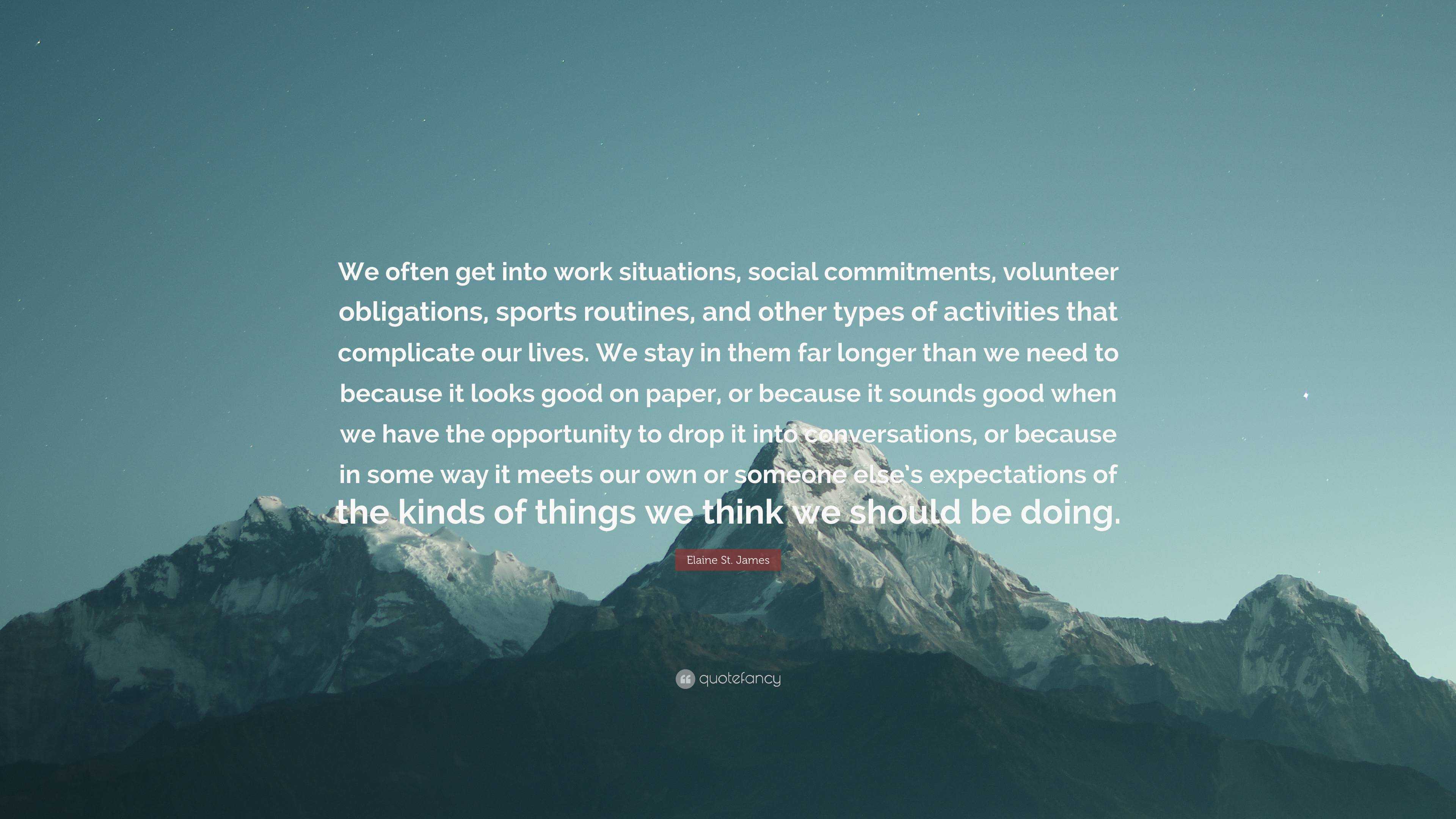 Elaine St. James Quote: “We often get into work situations, social ...