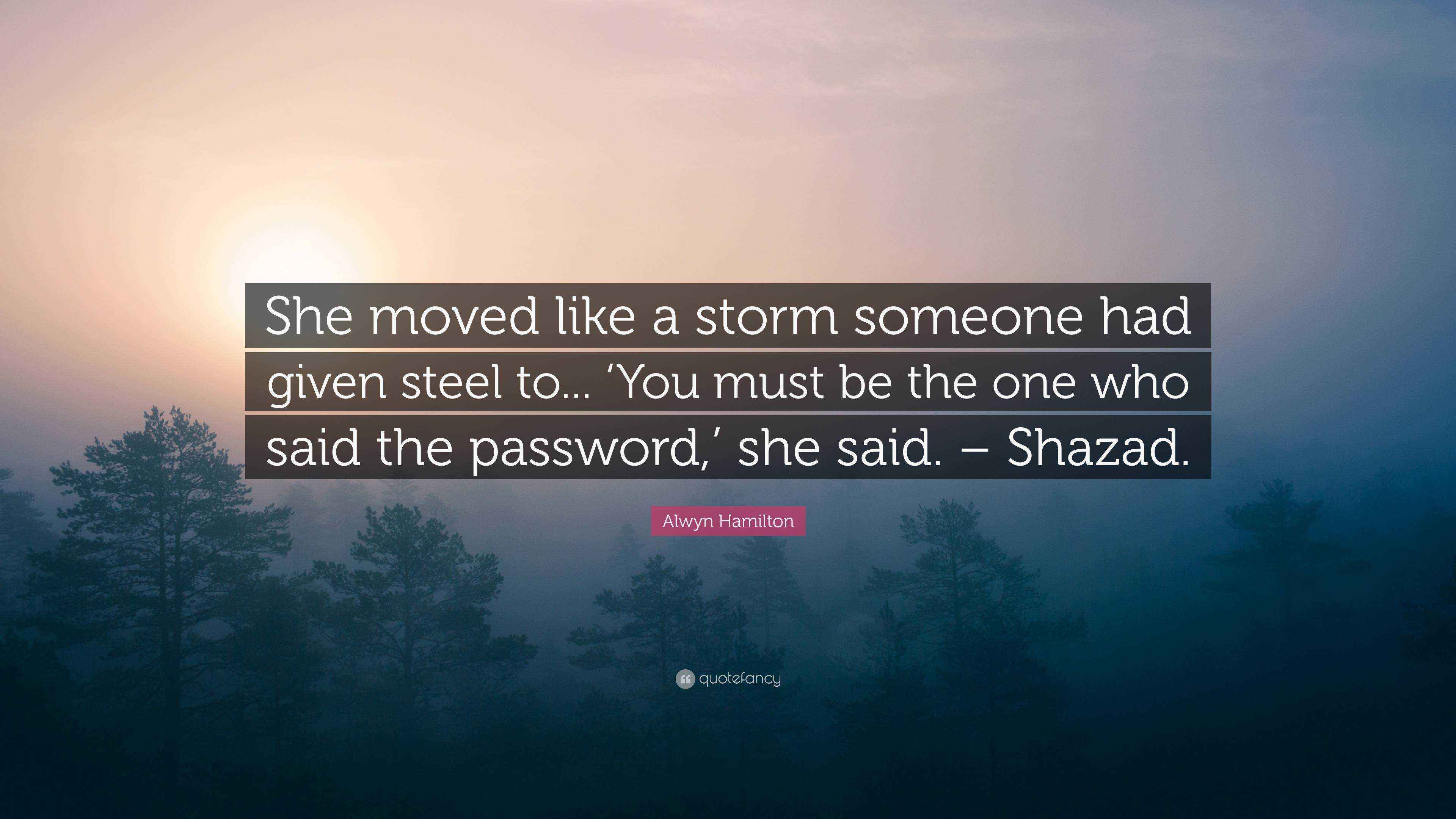 Alwyn Hamilton Quote: “She moved like a storm someone had given steel ...
