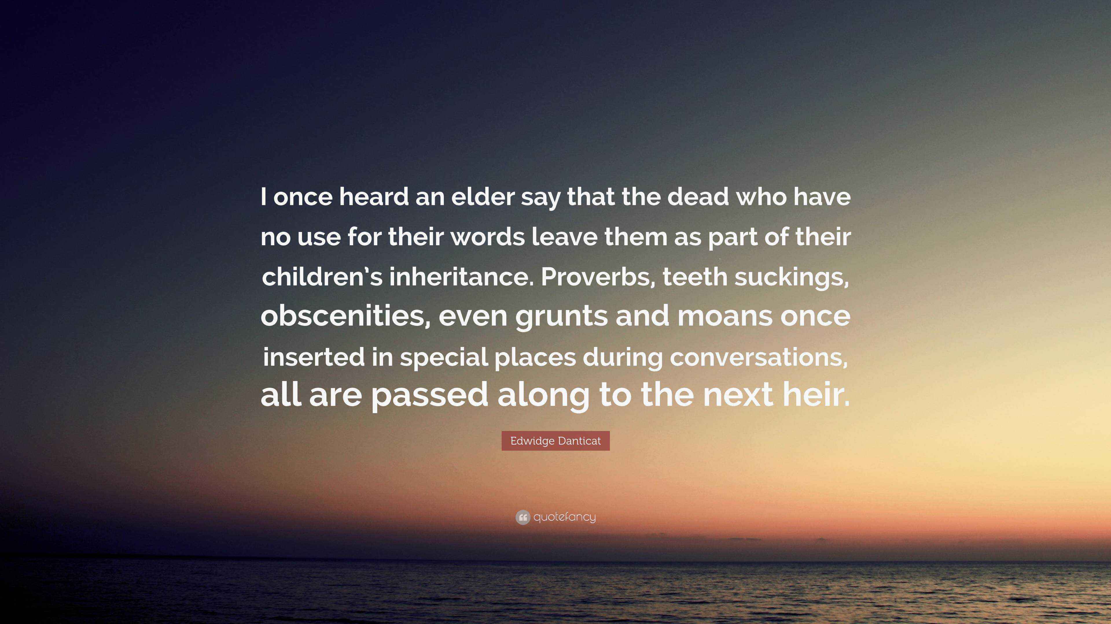 Edwidge Danticat Quote: “I once heard an elder say that the dead who ...