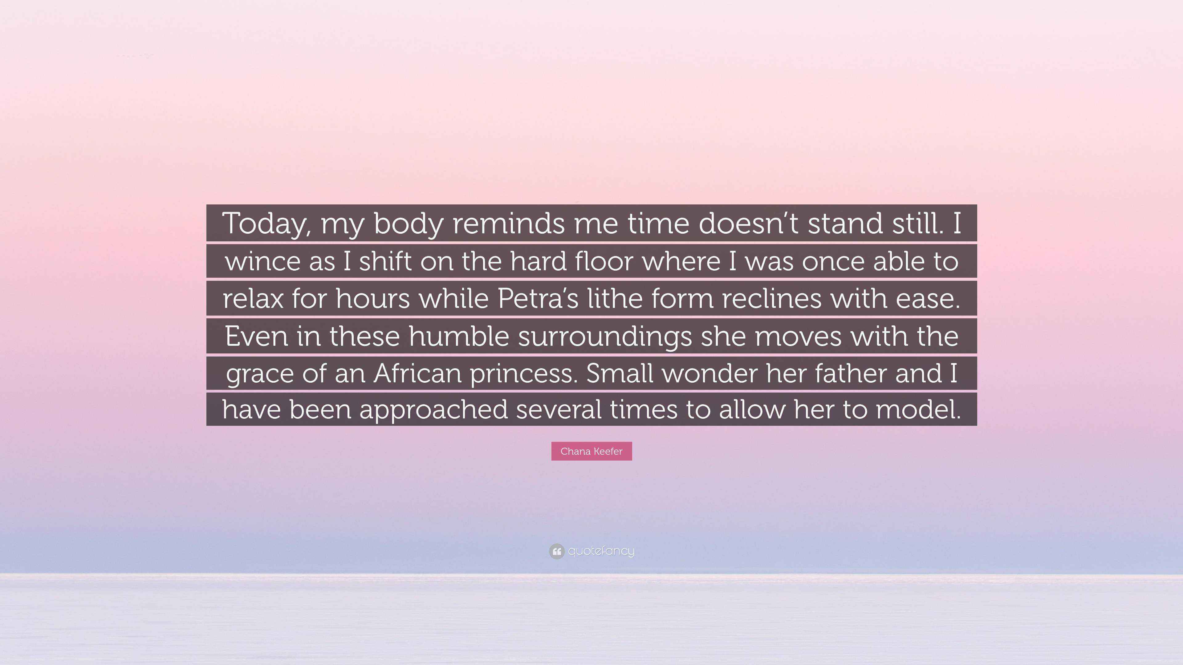 Chana Keefer Quote: “Today, my body reminds me time doesn’t stand still ...