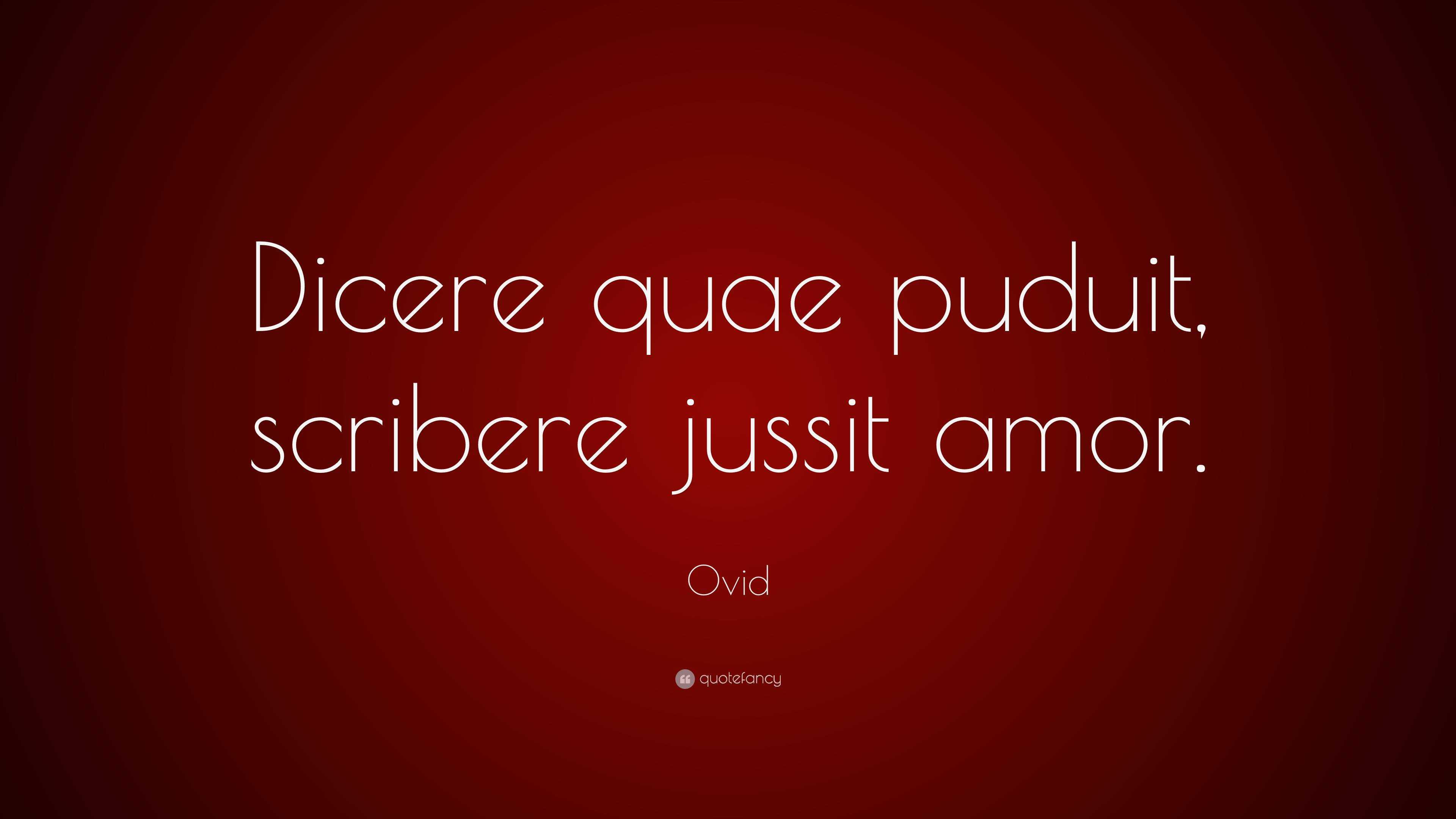 Ovid Quote: “Dicere quae puduit, scribere jussit amor.”