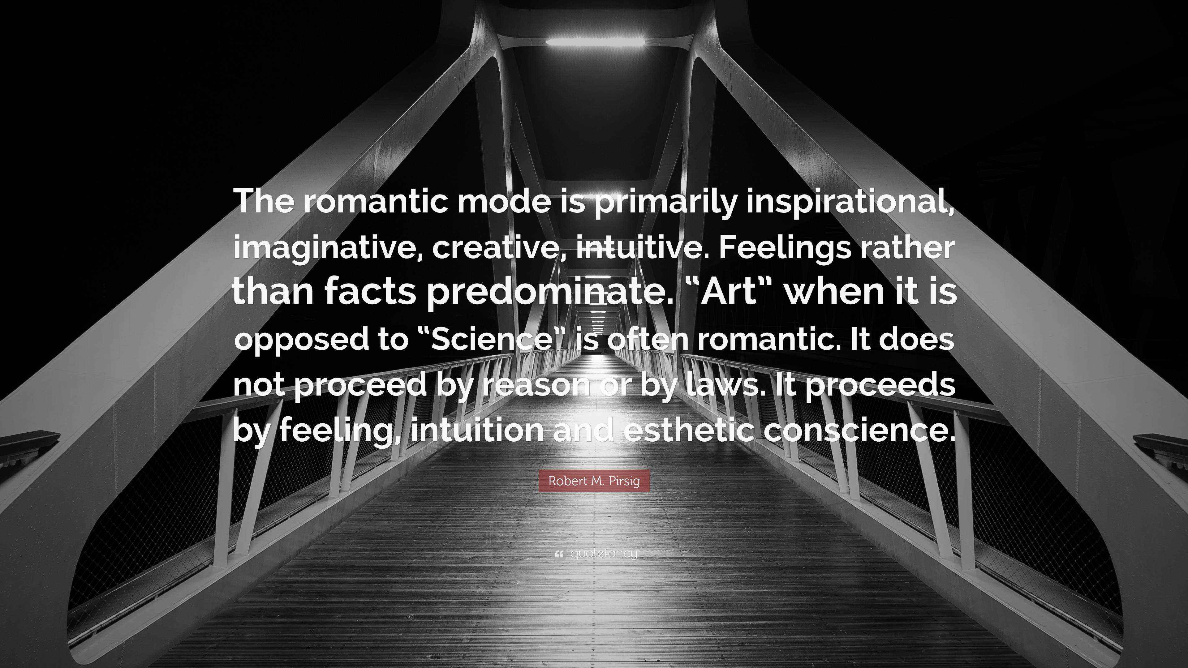 Robert M. Pirsig Quote: “The romantic mode is primarily inspirational ...