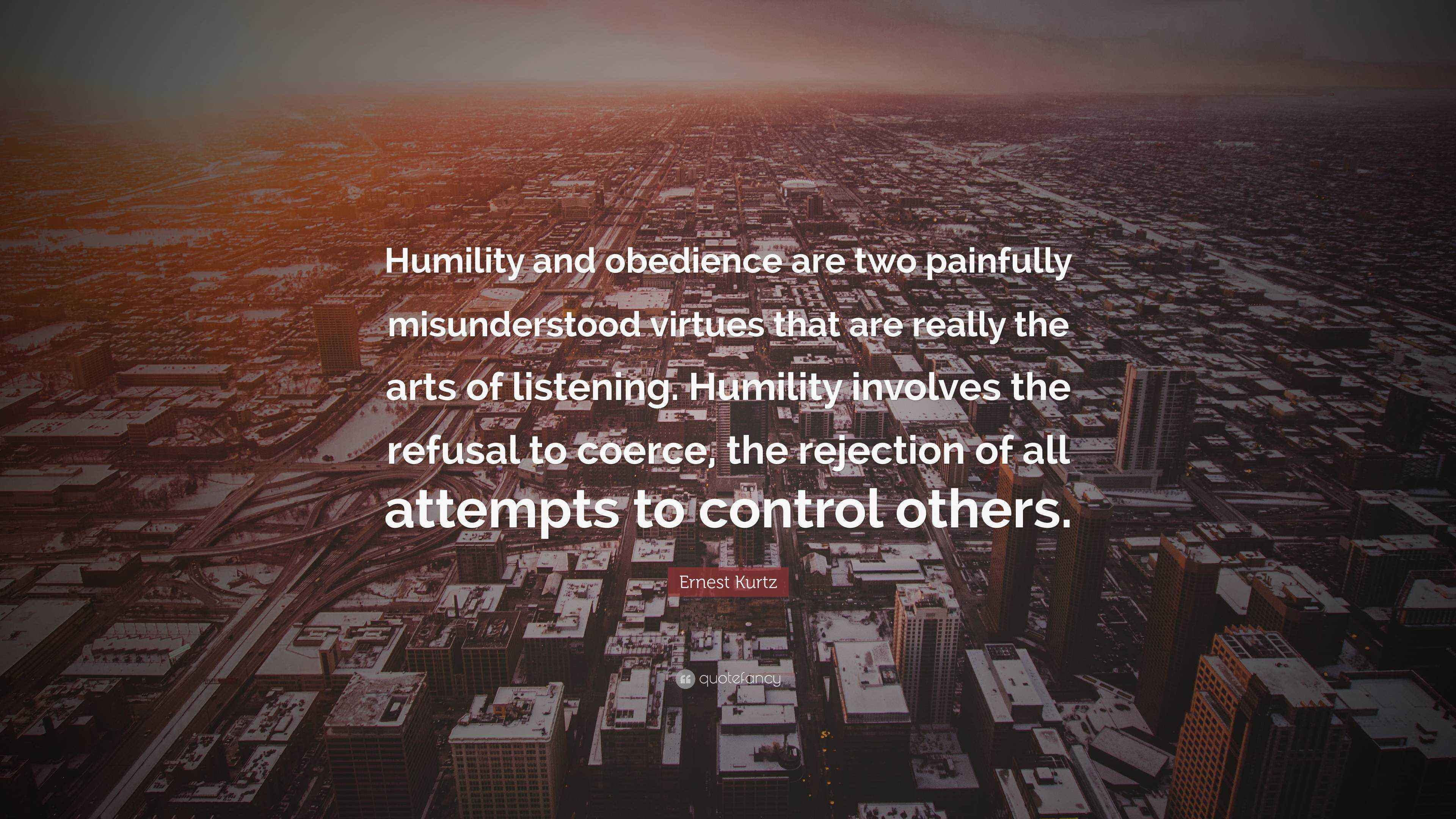 Ernest Kurtz Quote: “Humility and obedience are two painfully ...