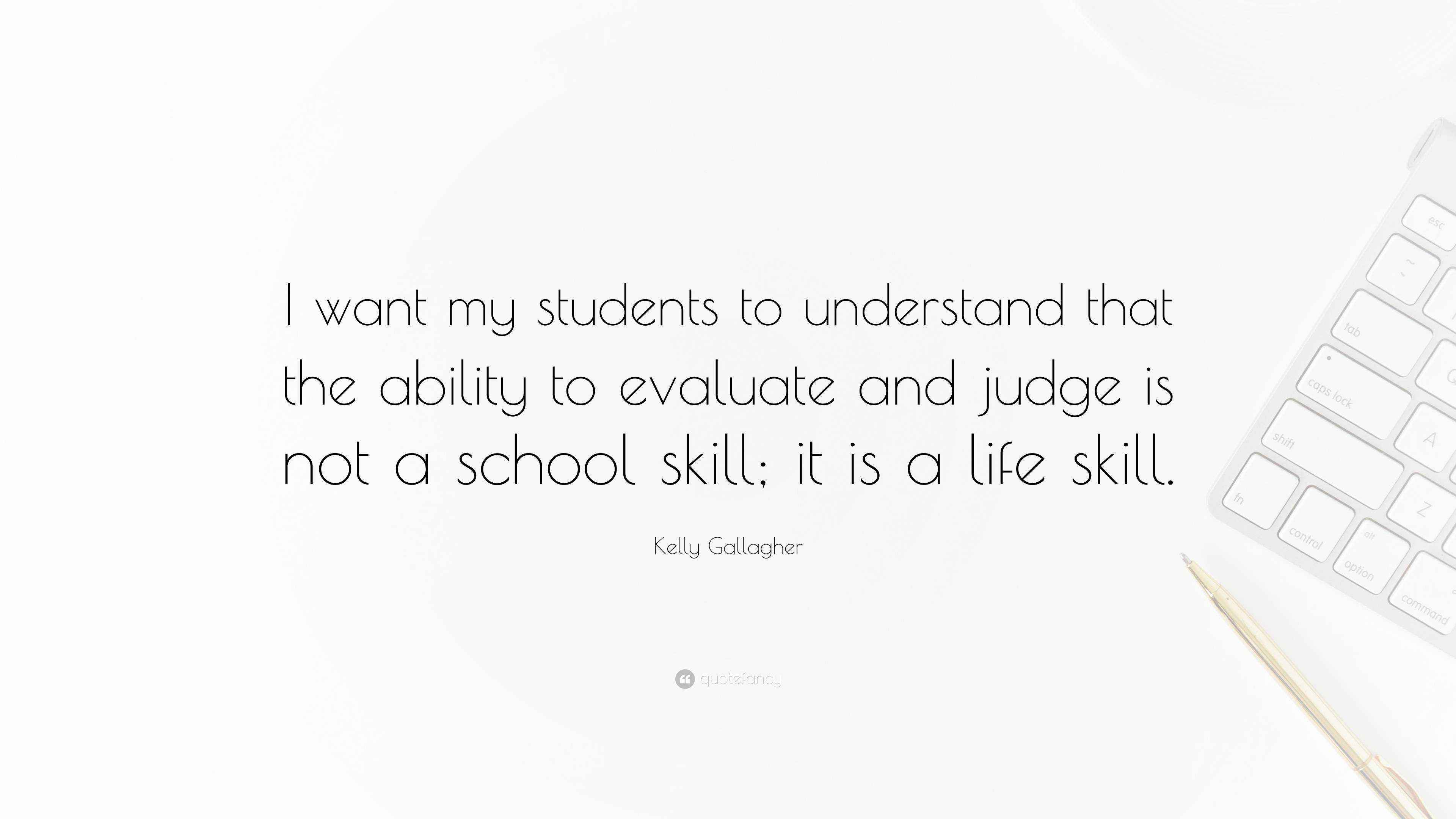 Kelly Gallagher Quote: “I want my students to understand that the ...