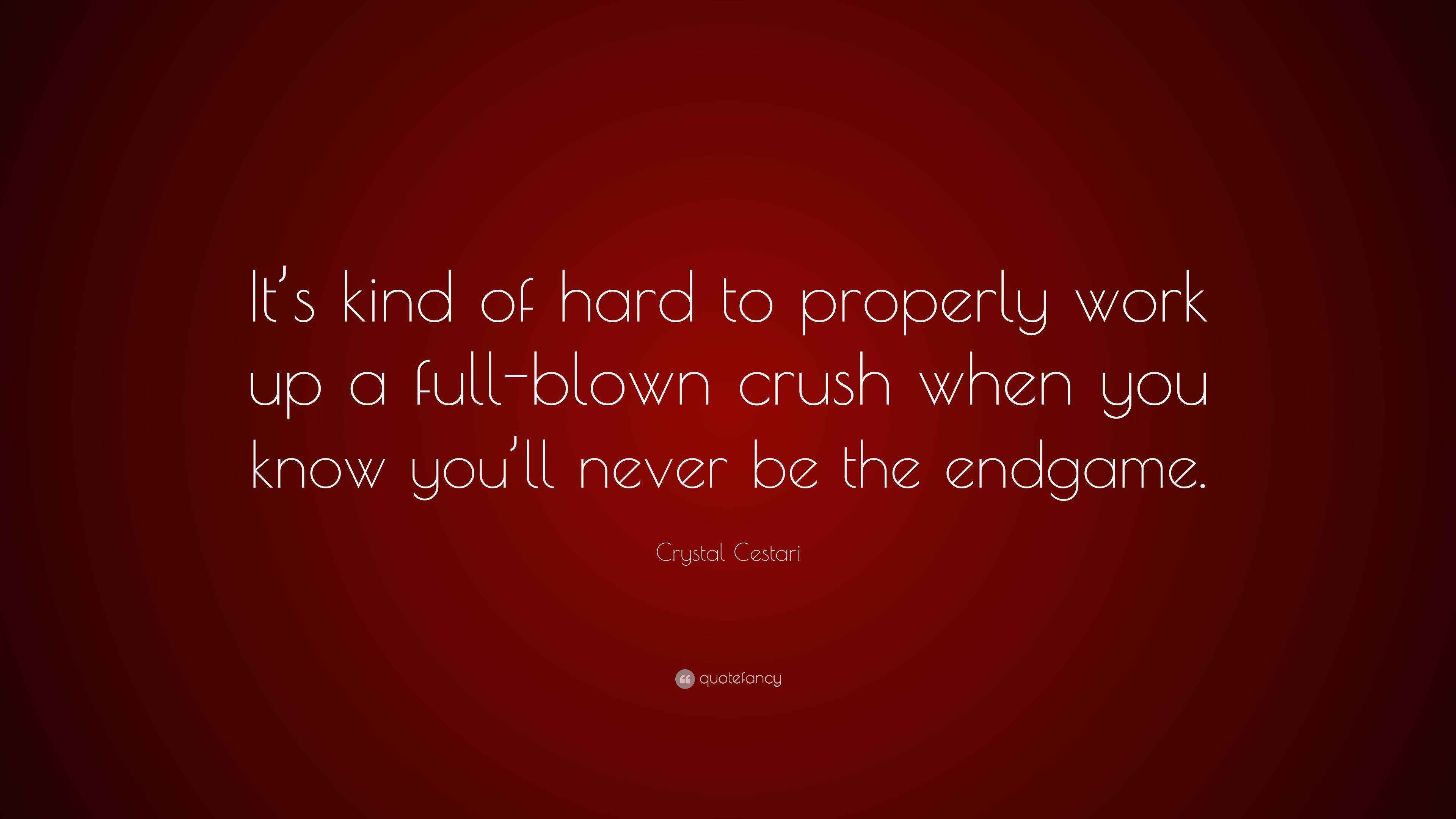 Crystal Cestari Quote: “It’s kind of hard to properly work up a full ...