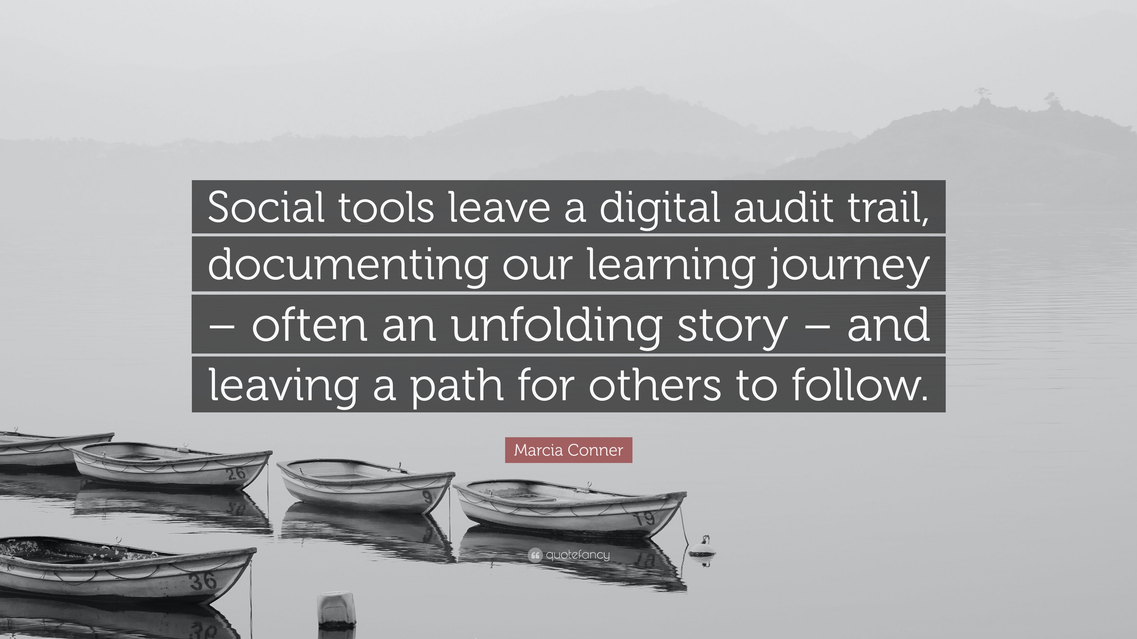 Marcia Conner Quote: “Social tools leave a digital audit trail ...